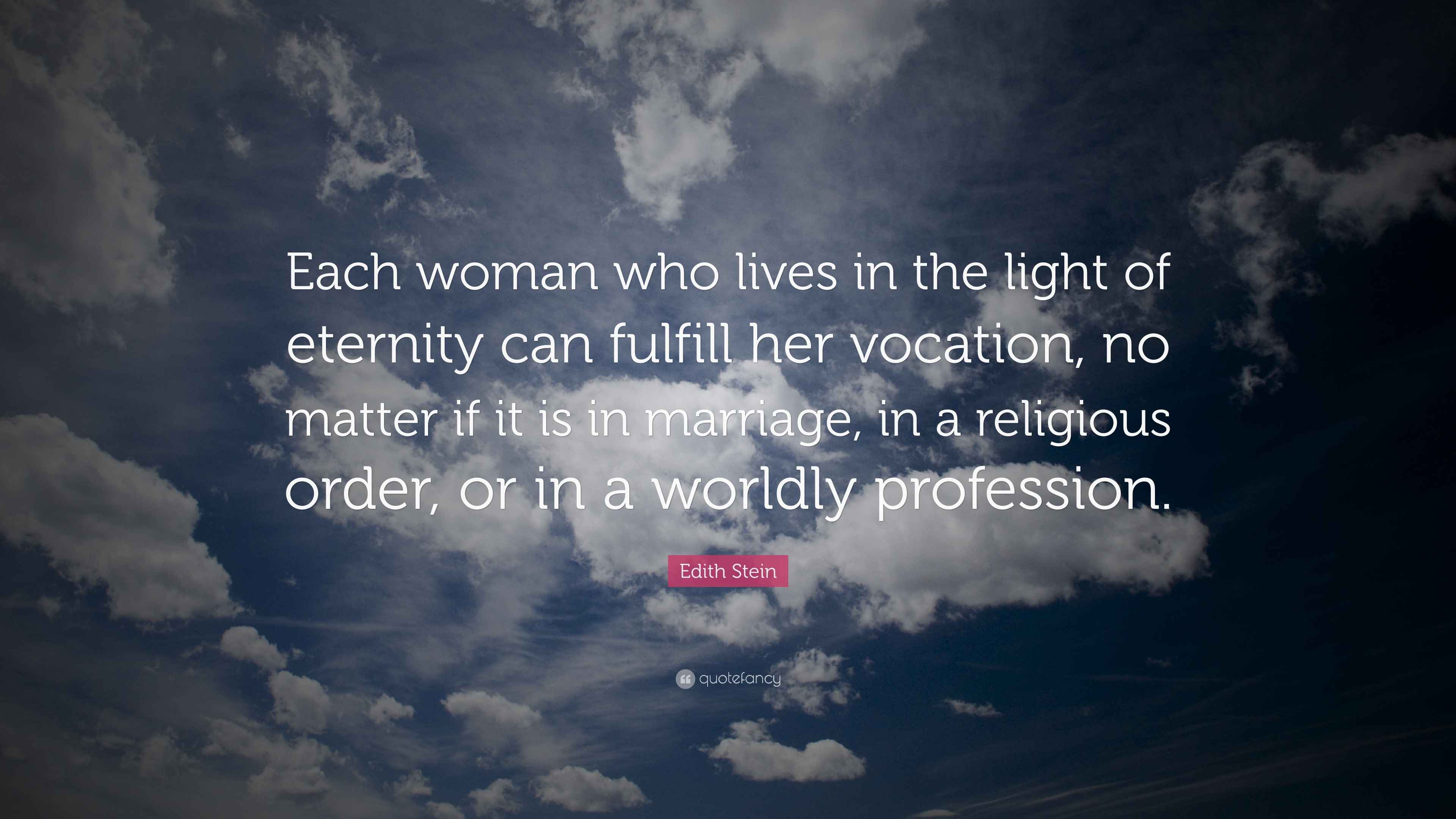 Edith Stein Quote: “Each woman who lives in the light of eternity can ...