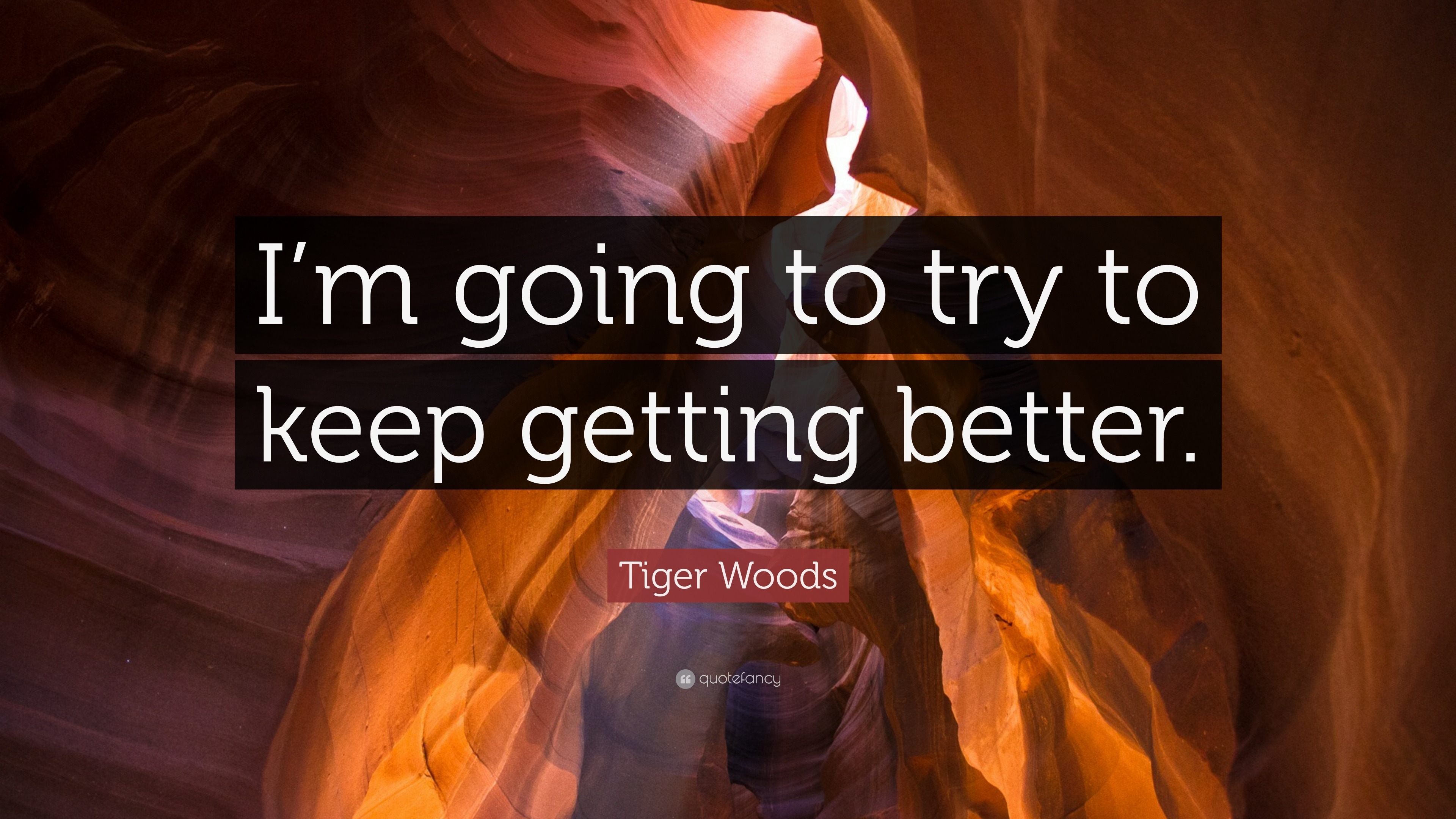 Tiger Woods Quote: “I’m going to try to keep getting better.”