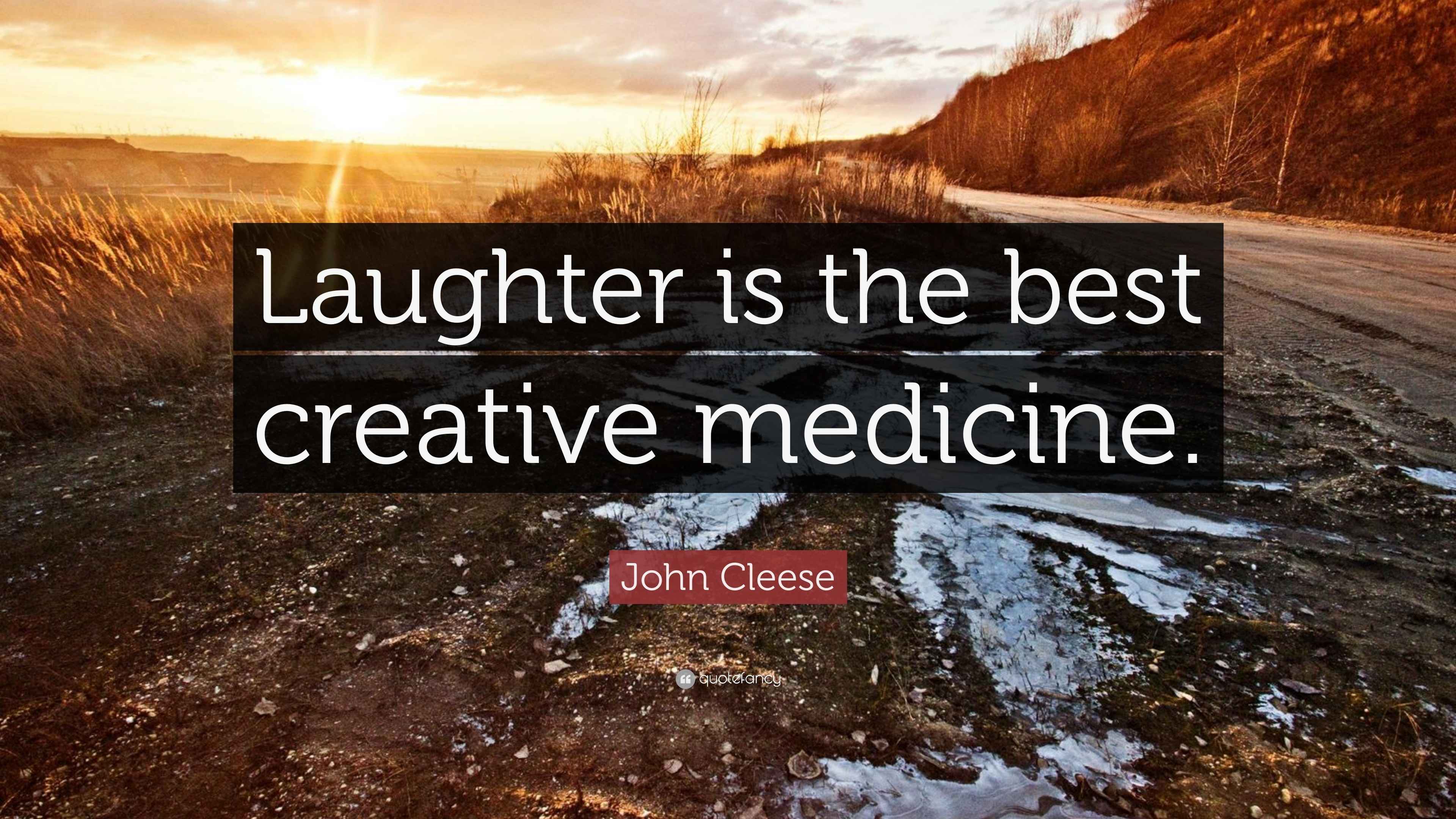 John Cleese Quote: “Laughter is the best creative medicine.”