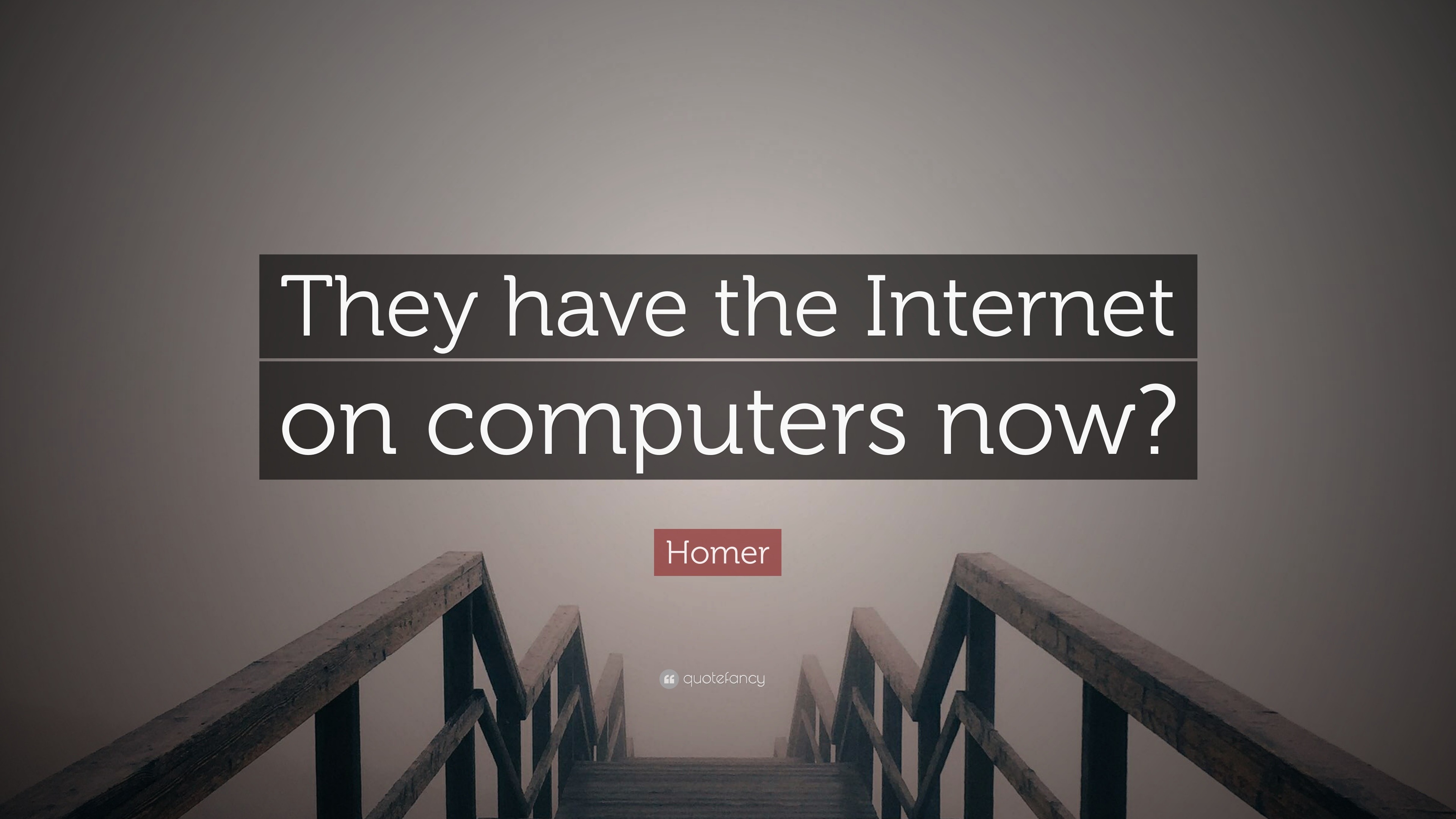 Homer Quote: “They have the Internet on computers now?”