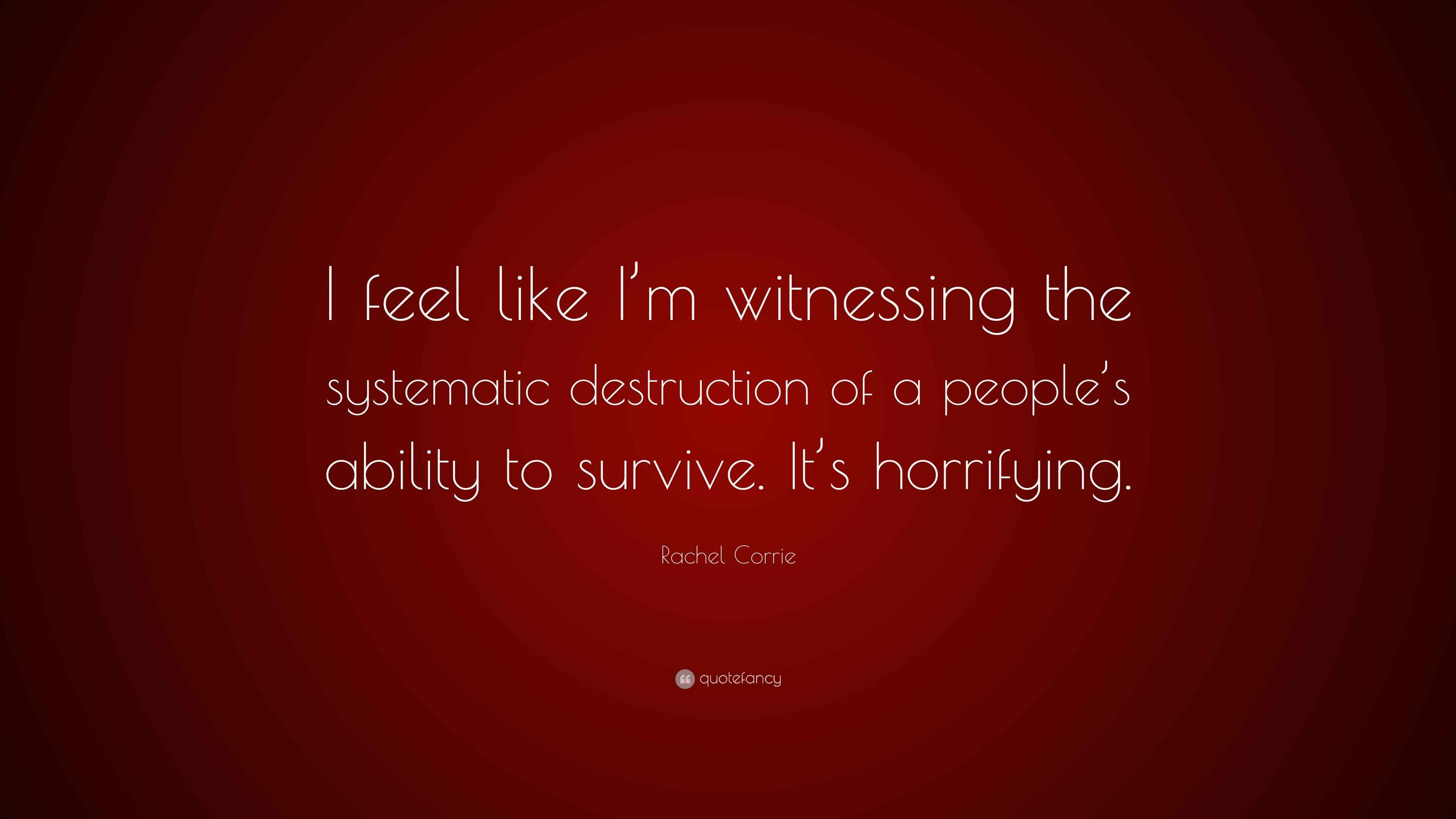 Rachel Corrie Quote: “I feel like I’m witnessing the systematic ...
