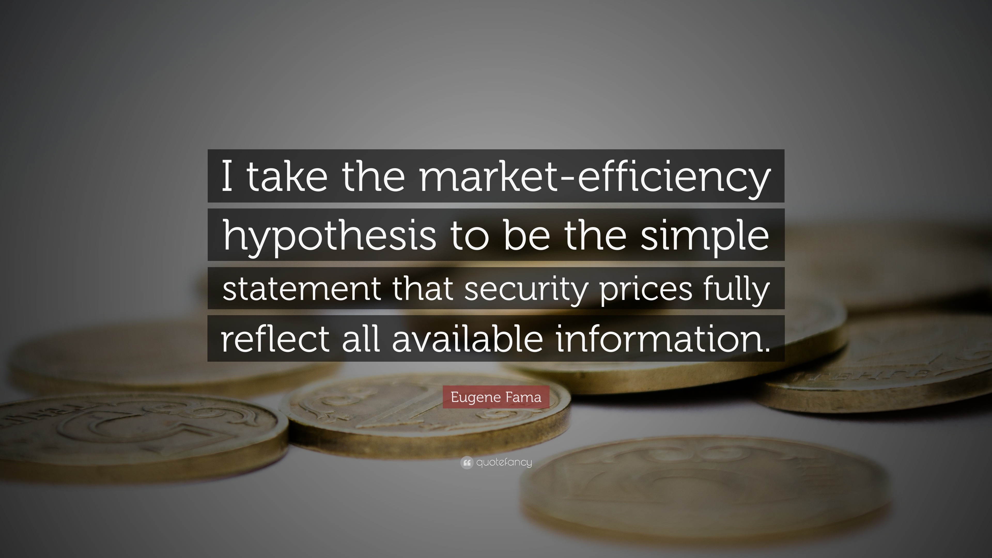 Eugene Fama Quote: “I take the market-efficiency hypothesis to be the ...