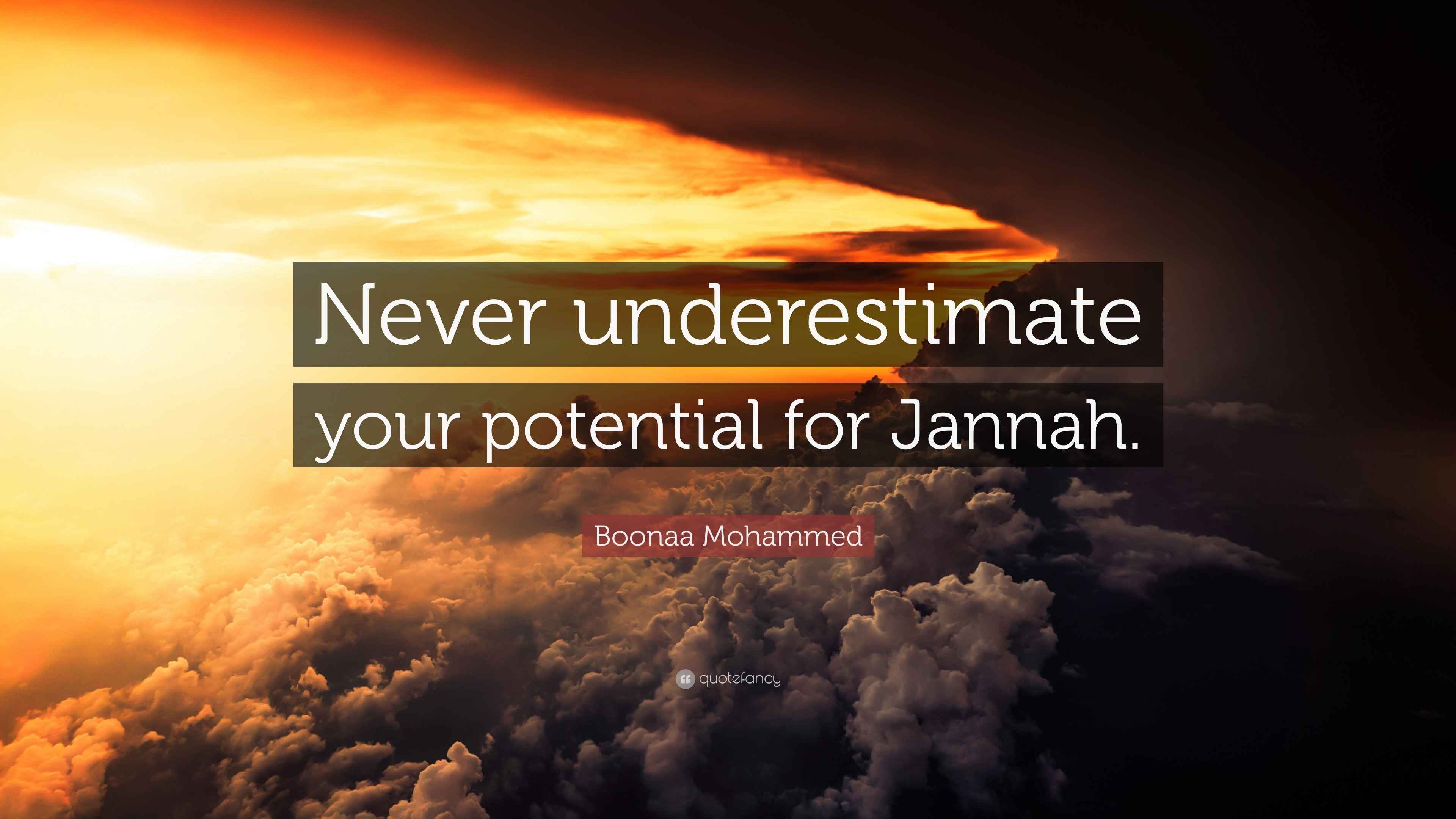 Boonaa Mohammed Quote: “Never underestimate your potential for Jannah.”
