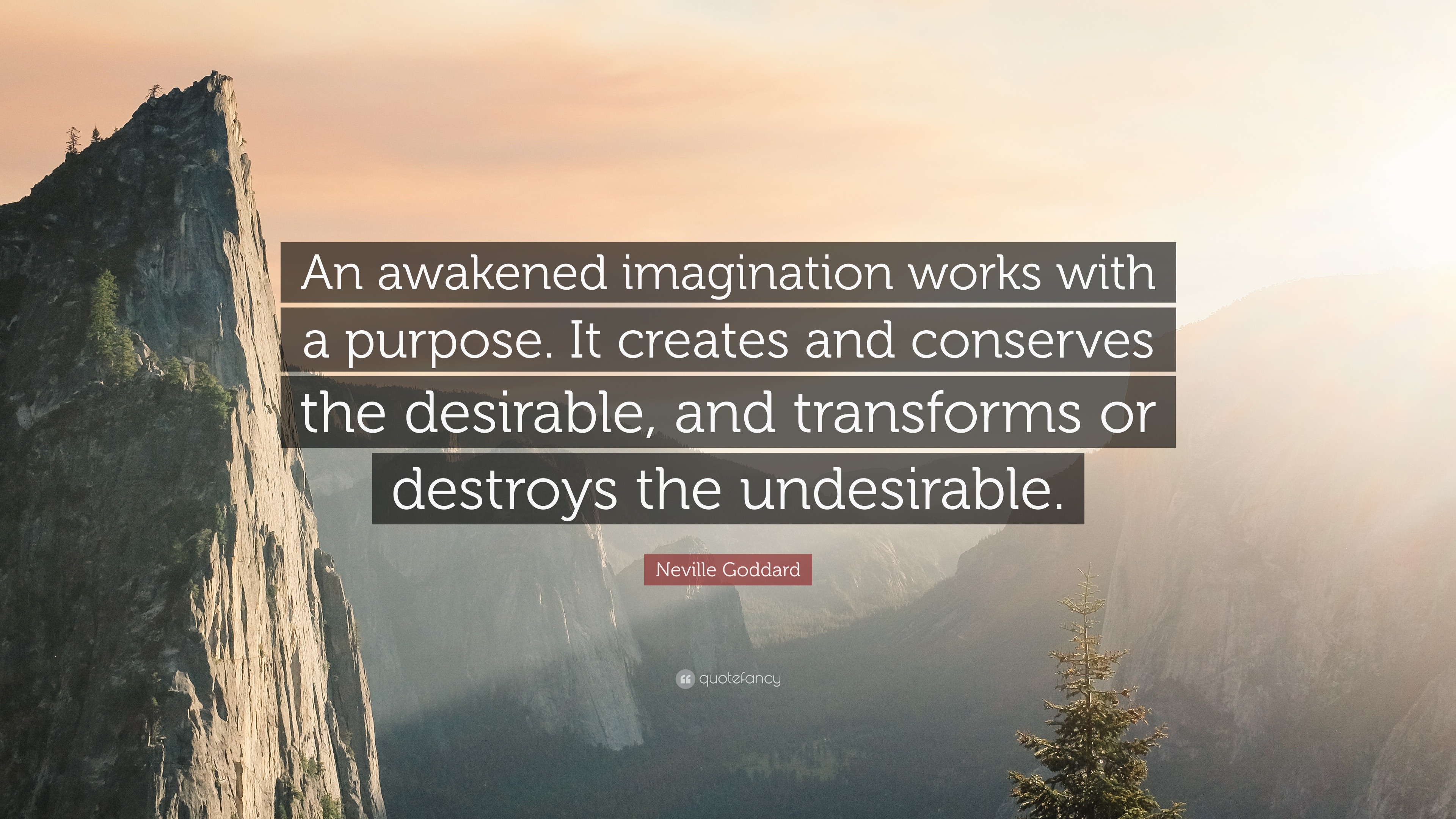 Neville Goddard Quote: “An awakened imagination works with a purpose ...