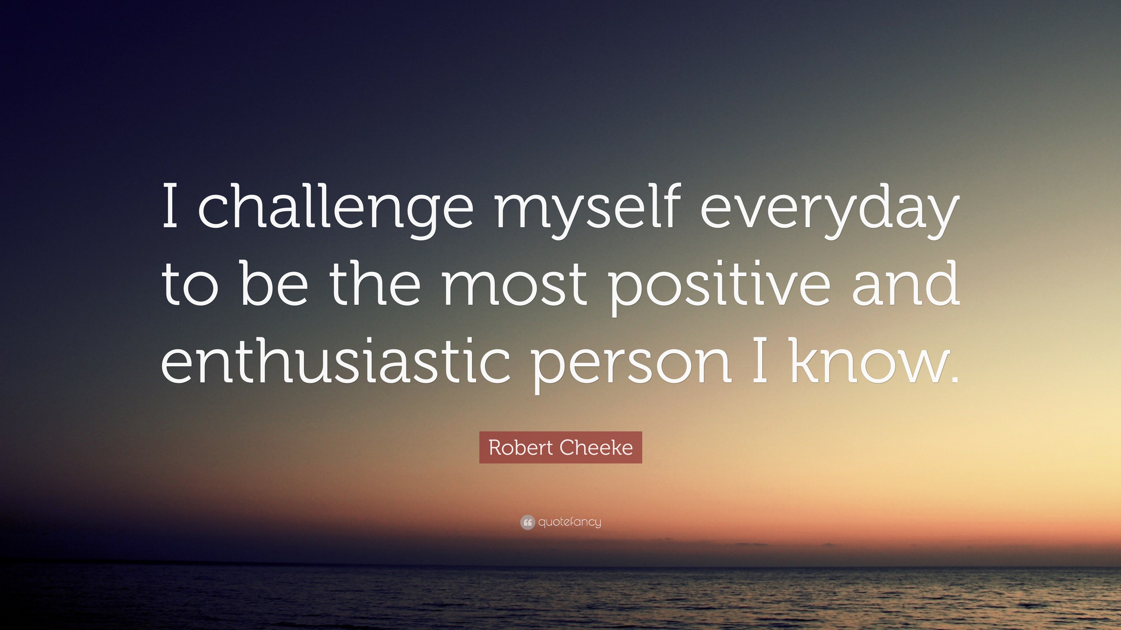 Robert Cheeke Quote: “I challenge myself everyday to be the most ...