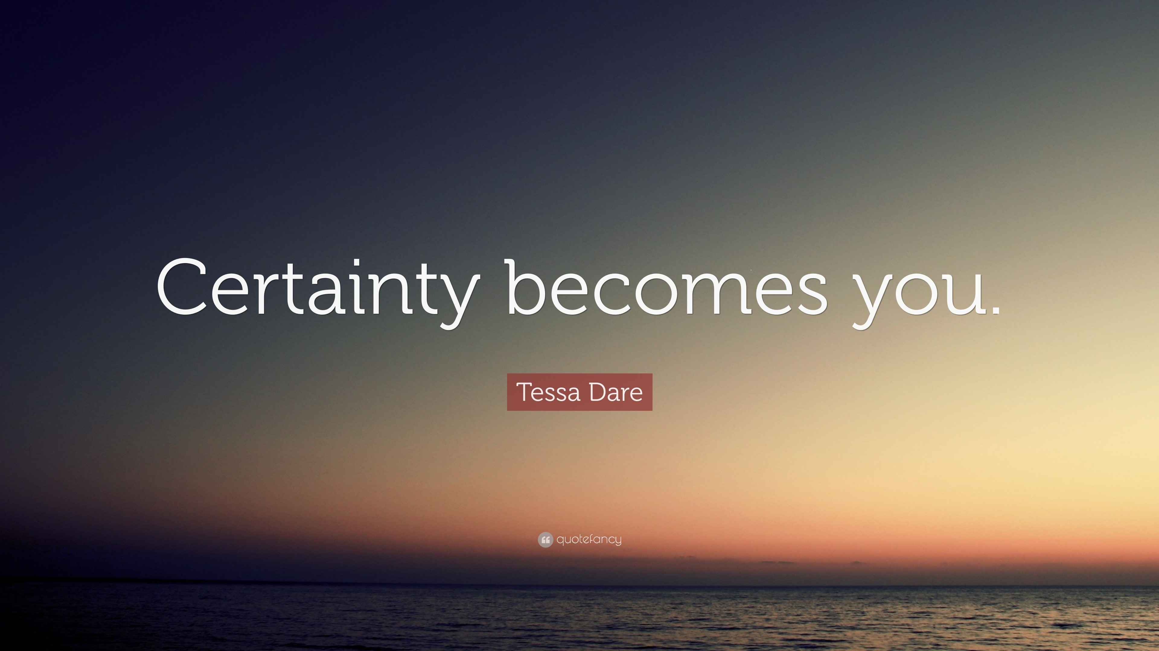 Tessa Dare Quote: “Certainty becomes you.”