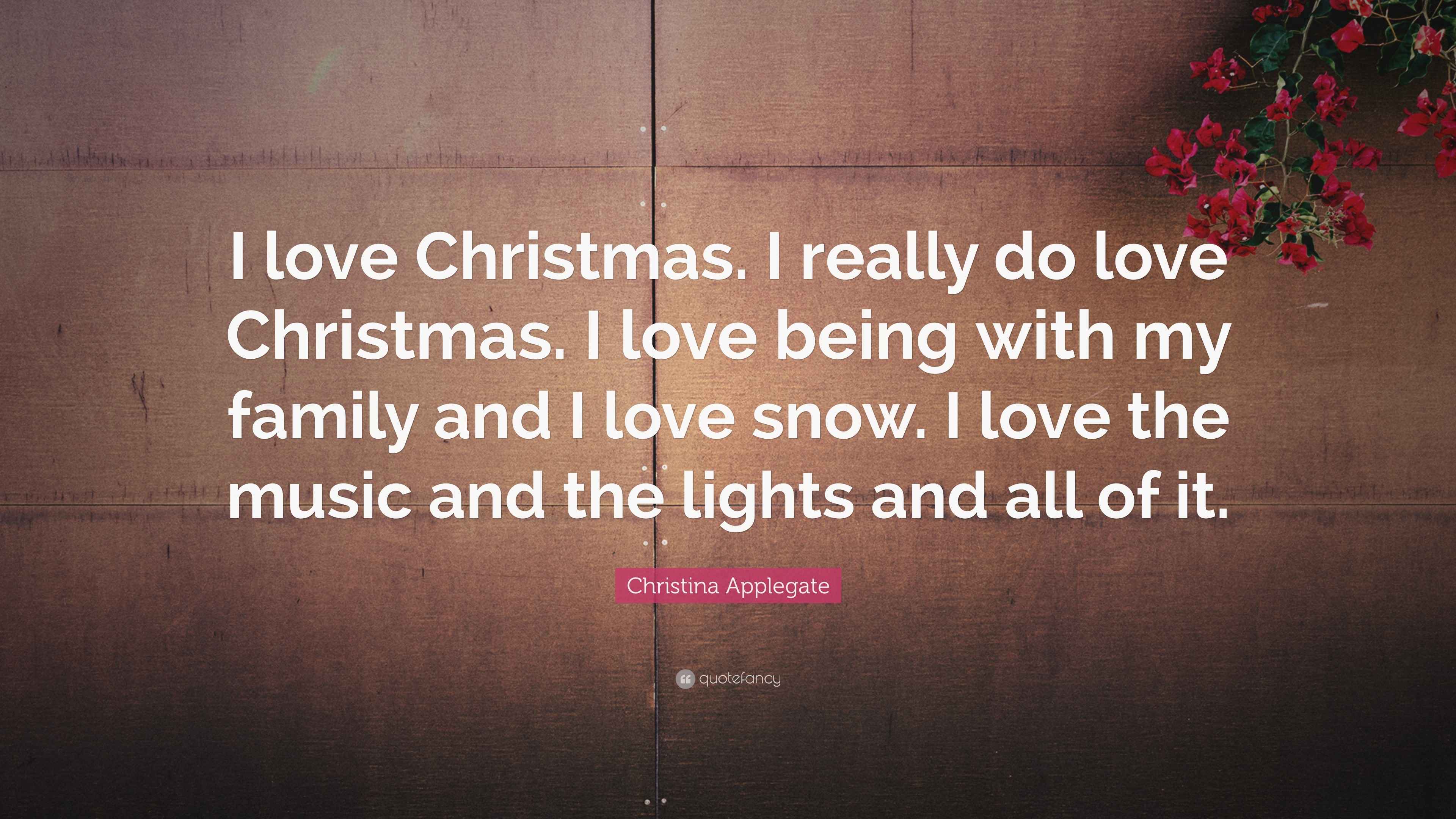 Christina Applegate Quote: “I love Christmas. I really do love ...