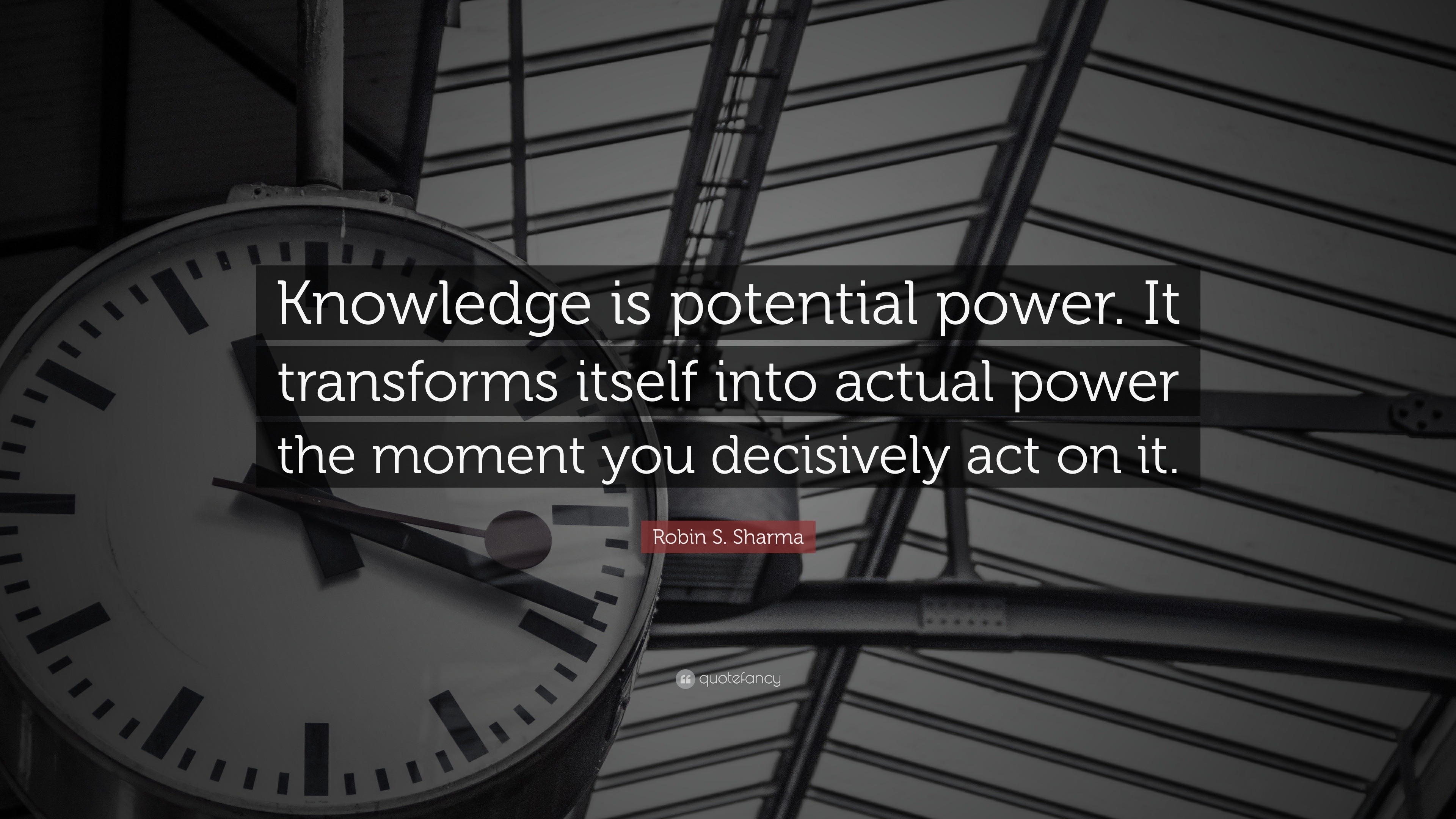 Robin S. Sharma Quote: “Knowledge is potential power. It transforms ...