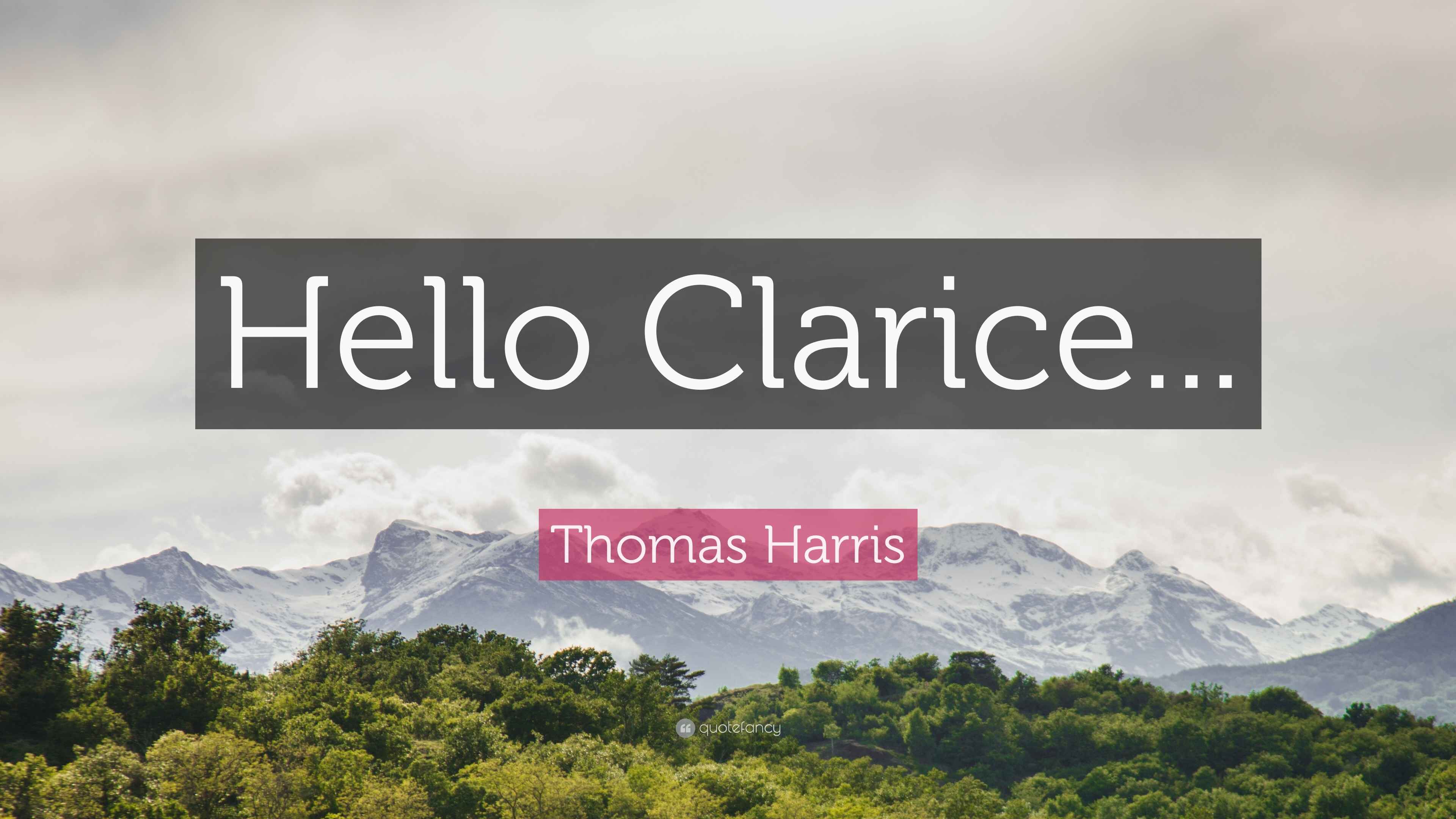 Thomas Harris Quote: “Hello Clarice...”