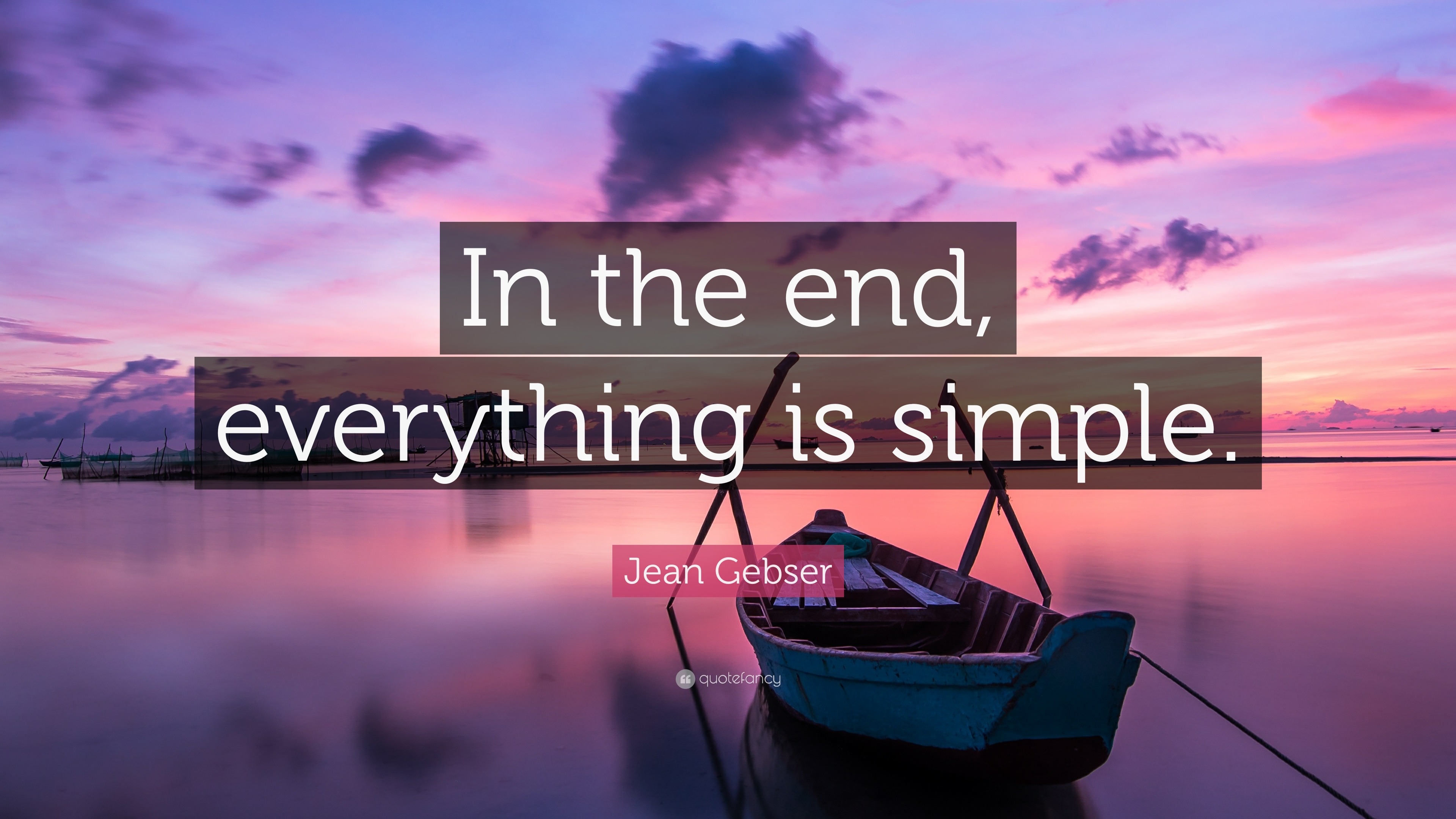 Jean Gebser Quote: “In the end, everything is simple.”