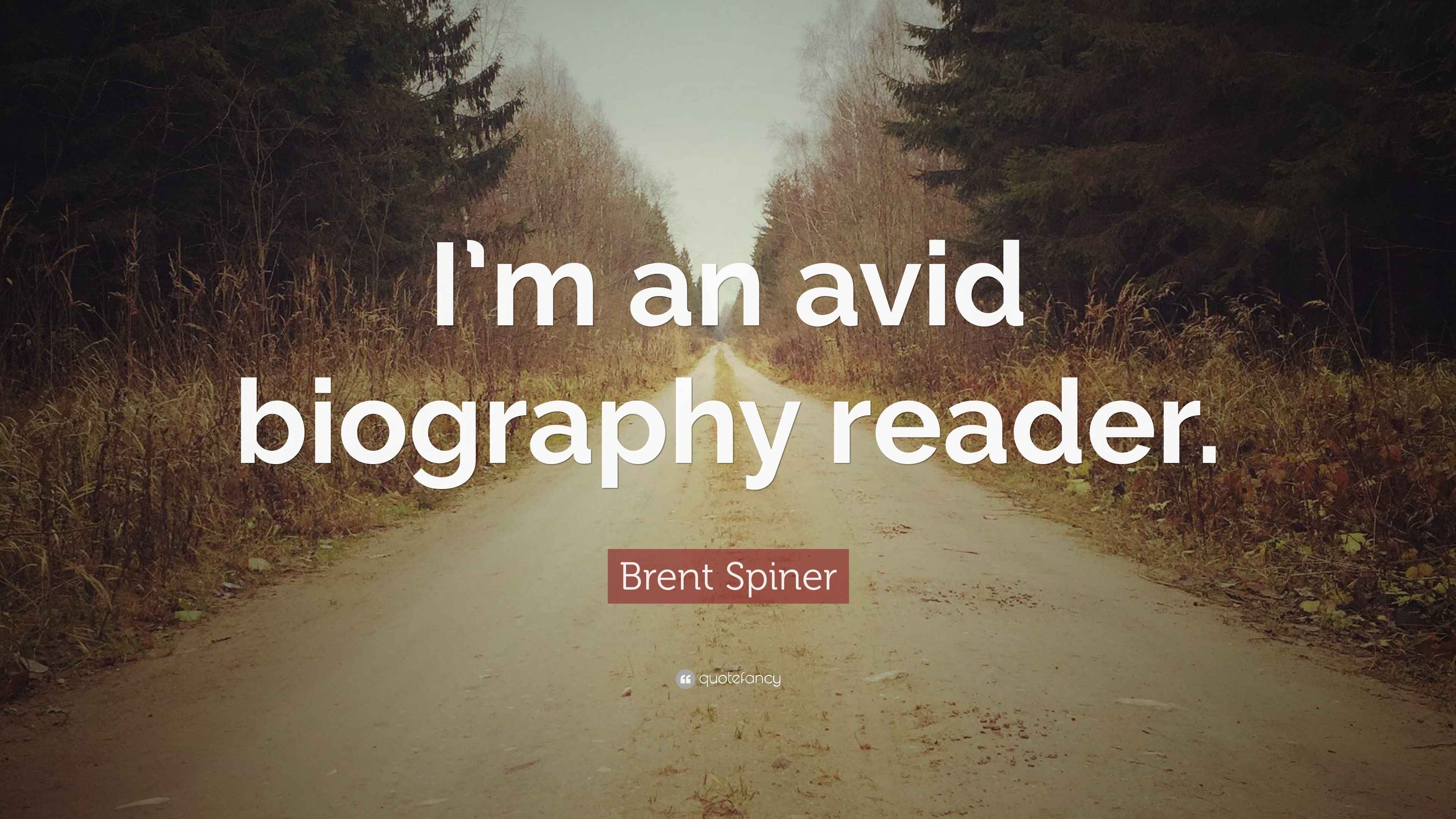 Brent Spiner Quote: “I’m an avid biography reader.”