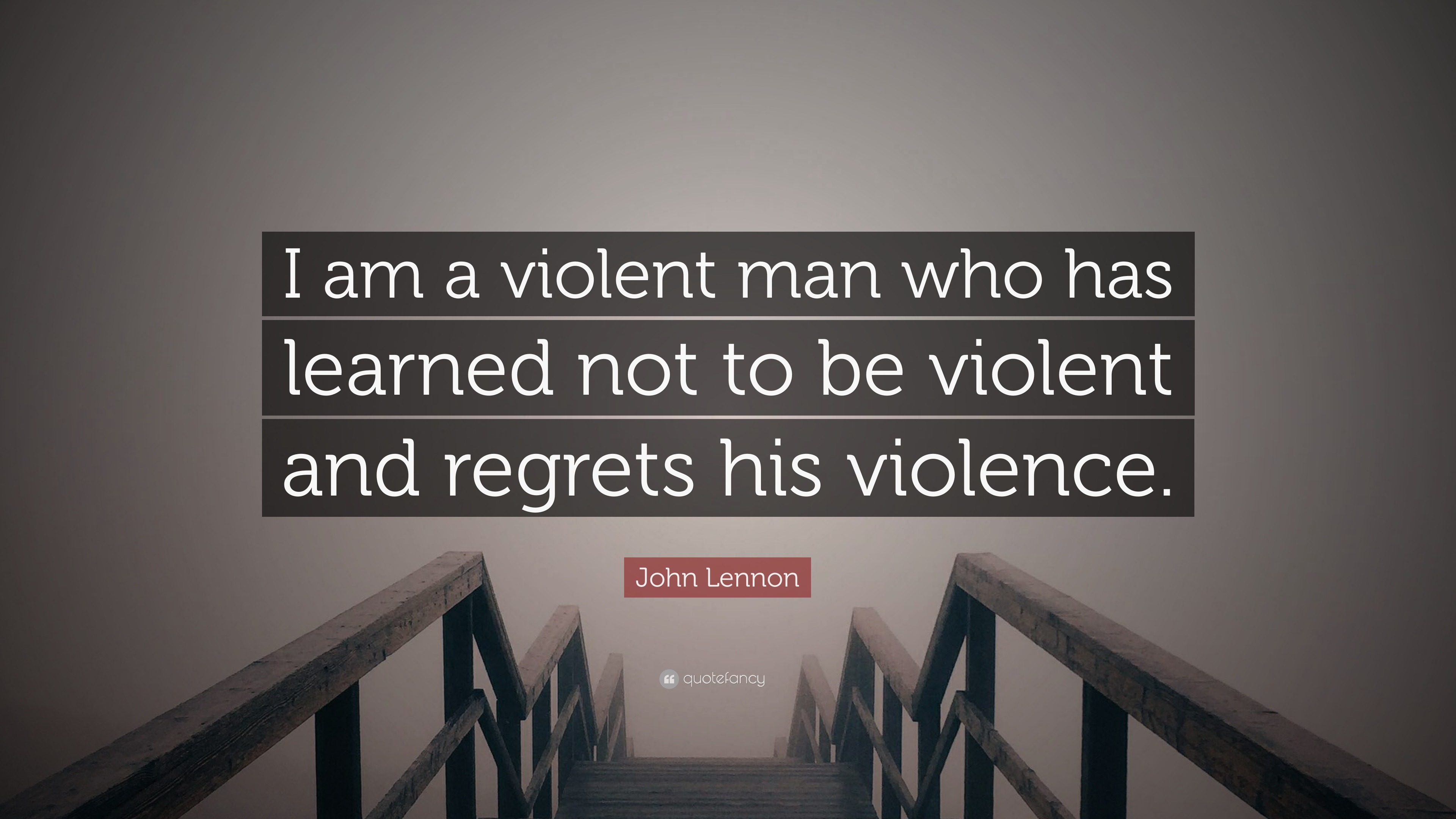 John Lennon Quote: “I am a violent man who has learned not to be ...