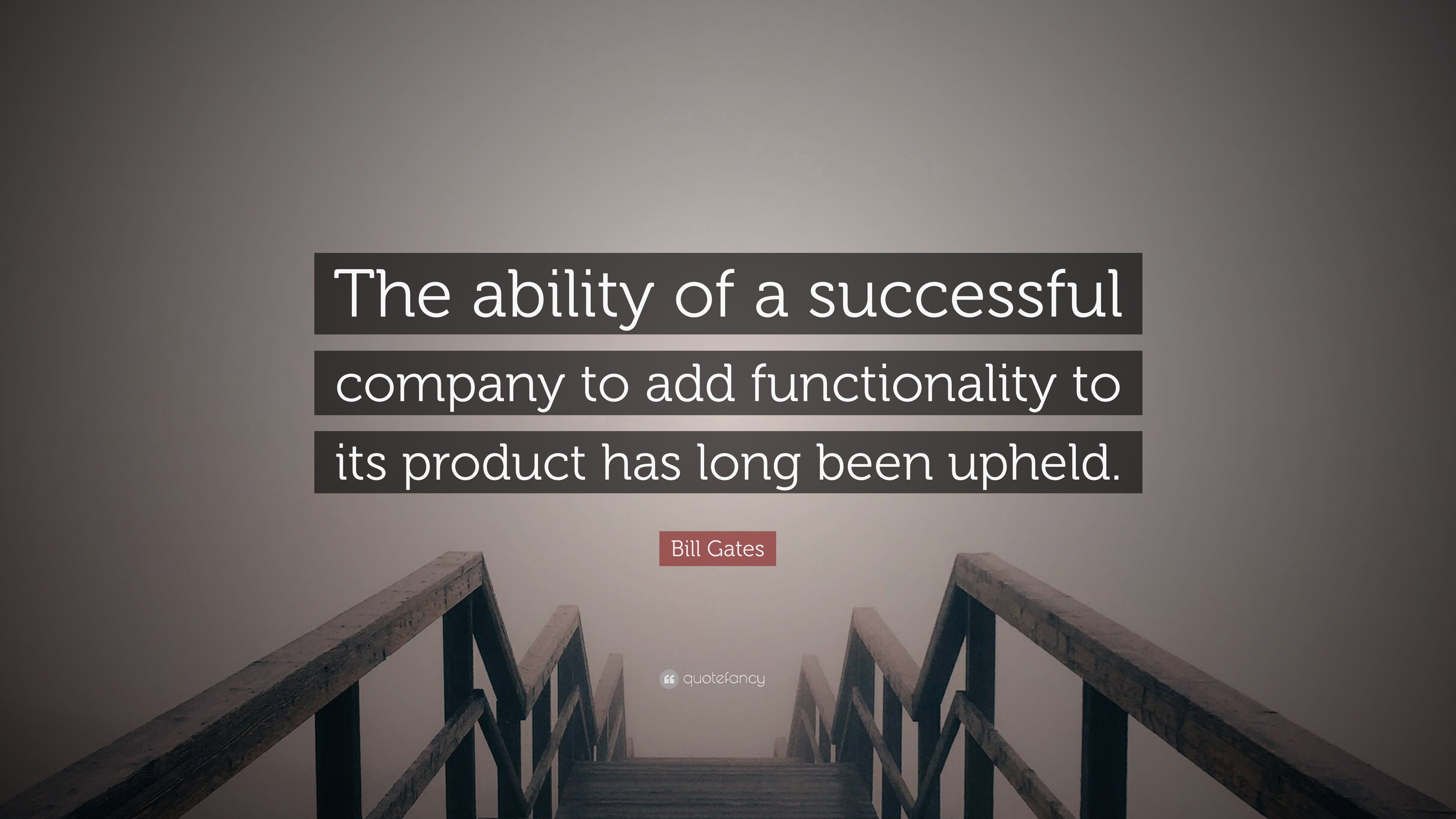 Bill Gates Quote: “The ability of a successful company to add ...