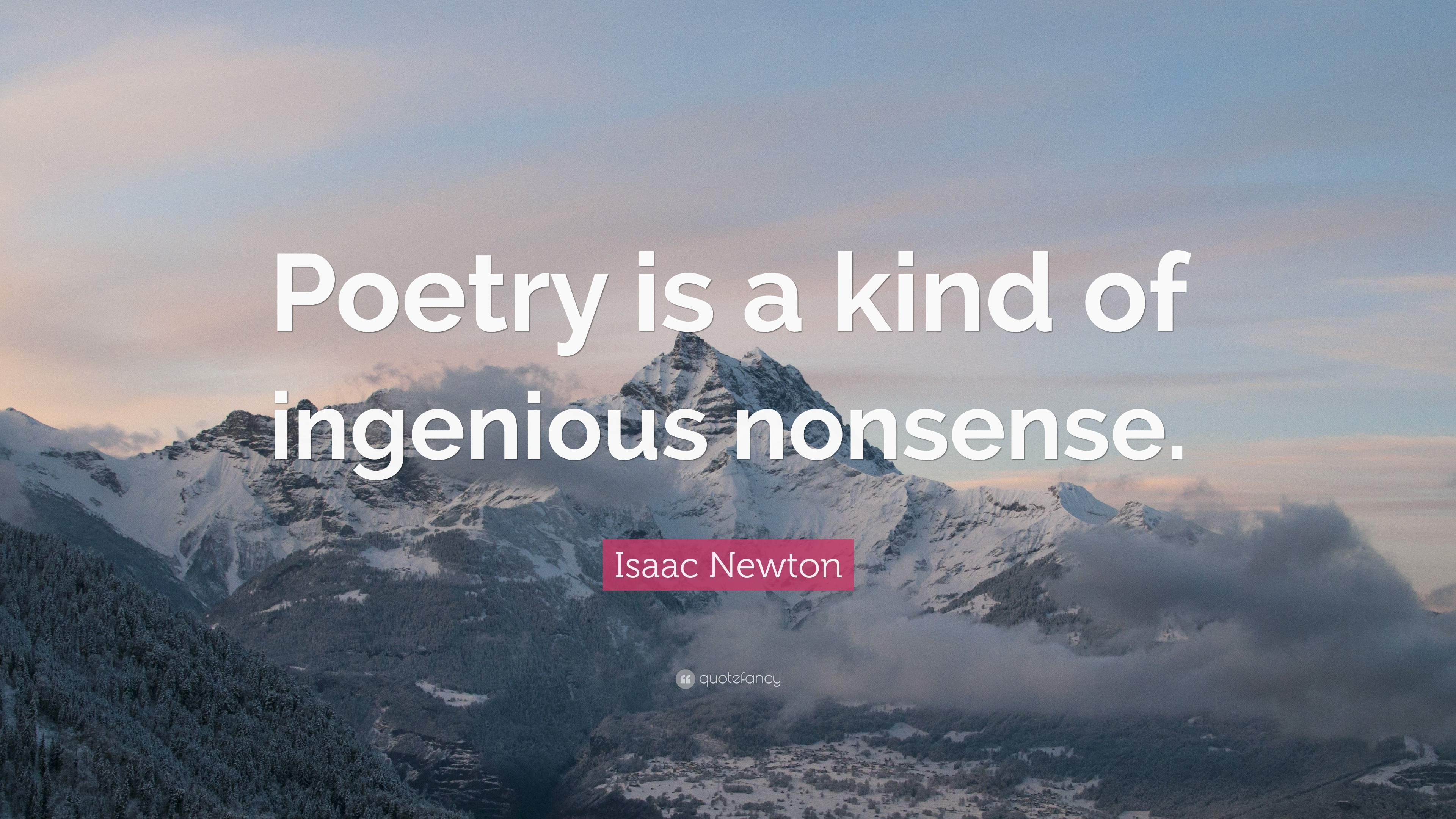 Isaac Newton Quote: “Poetry is a kind of ingenious nonsense.”