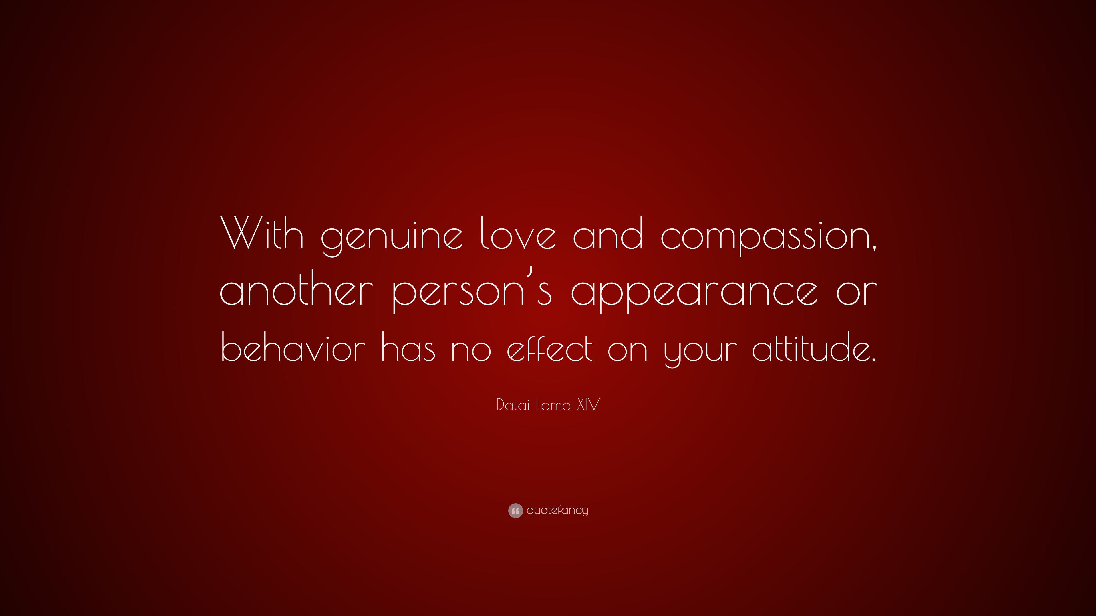 Dalai Lama XIV Quote: “With genuine love and compassion, another person ...