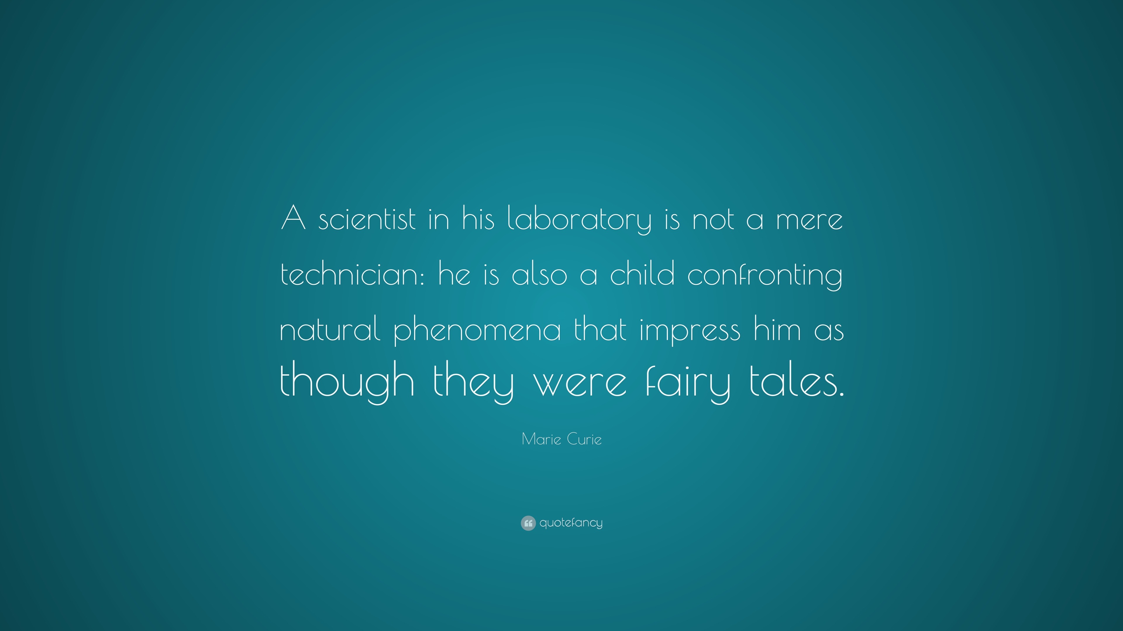 Marie Curie Quote: “A scientist in his laboratory is not a mere ...