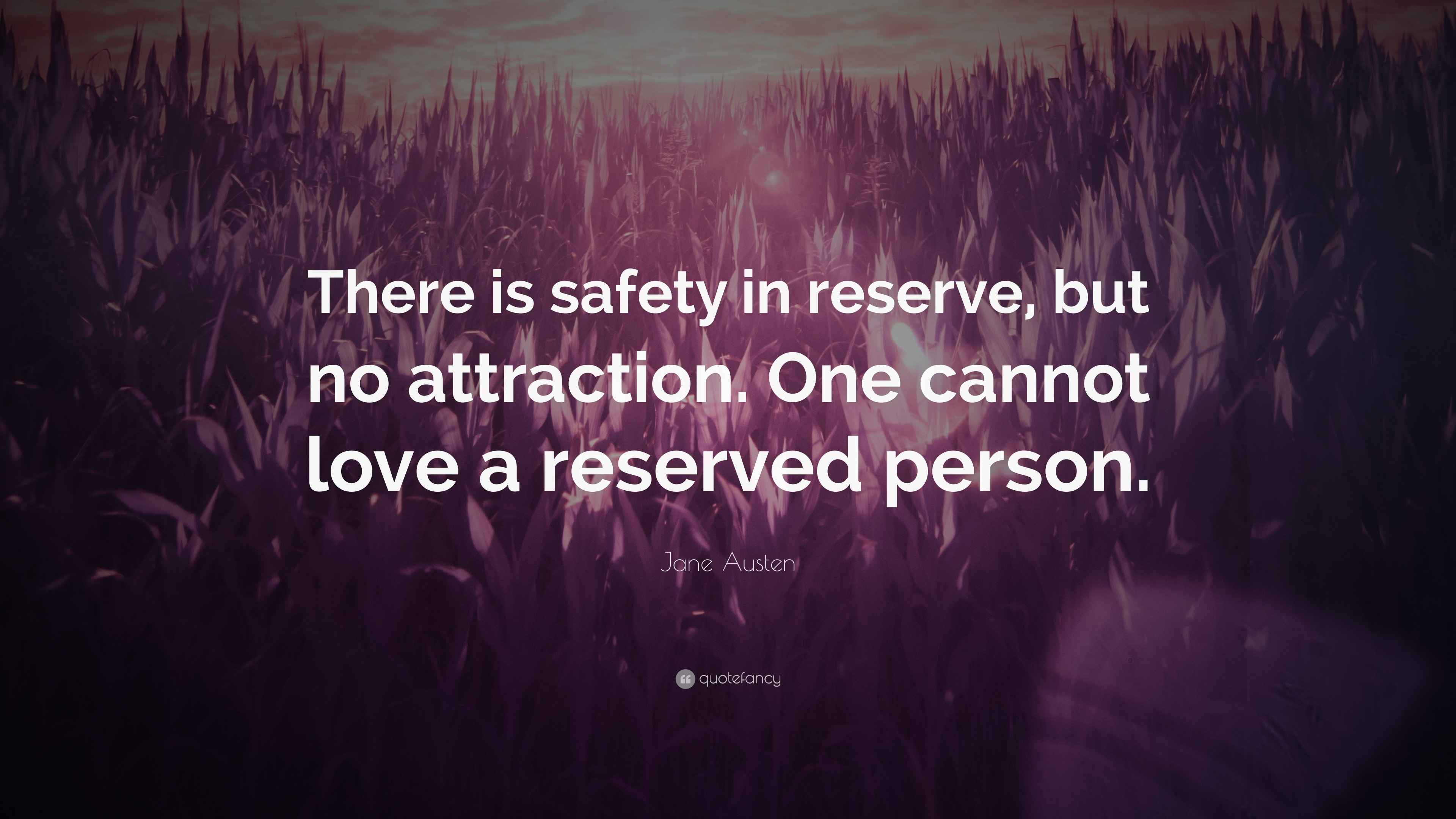 Jane Austen Quote: “There is safety in reserve, but no attraction. One ...