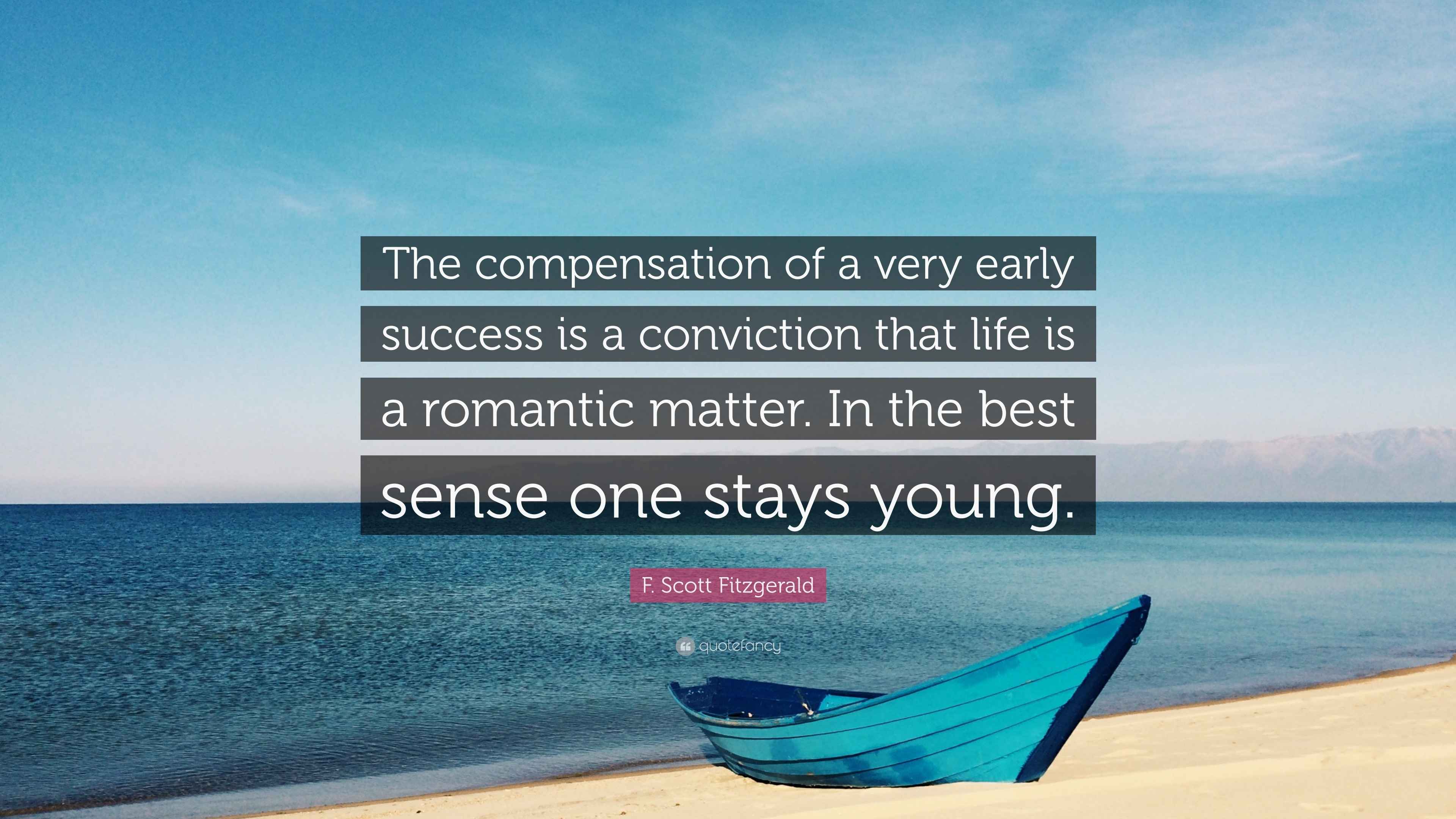 F. Scott Fitzgerald Quote: “The compensation of a very early success is ...