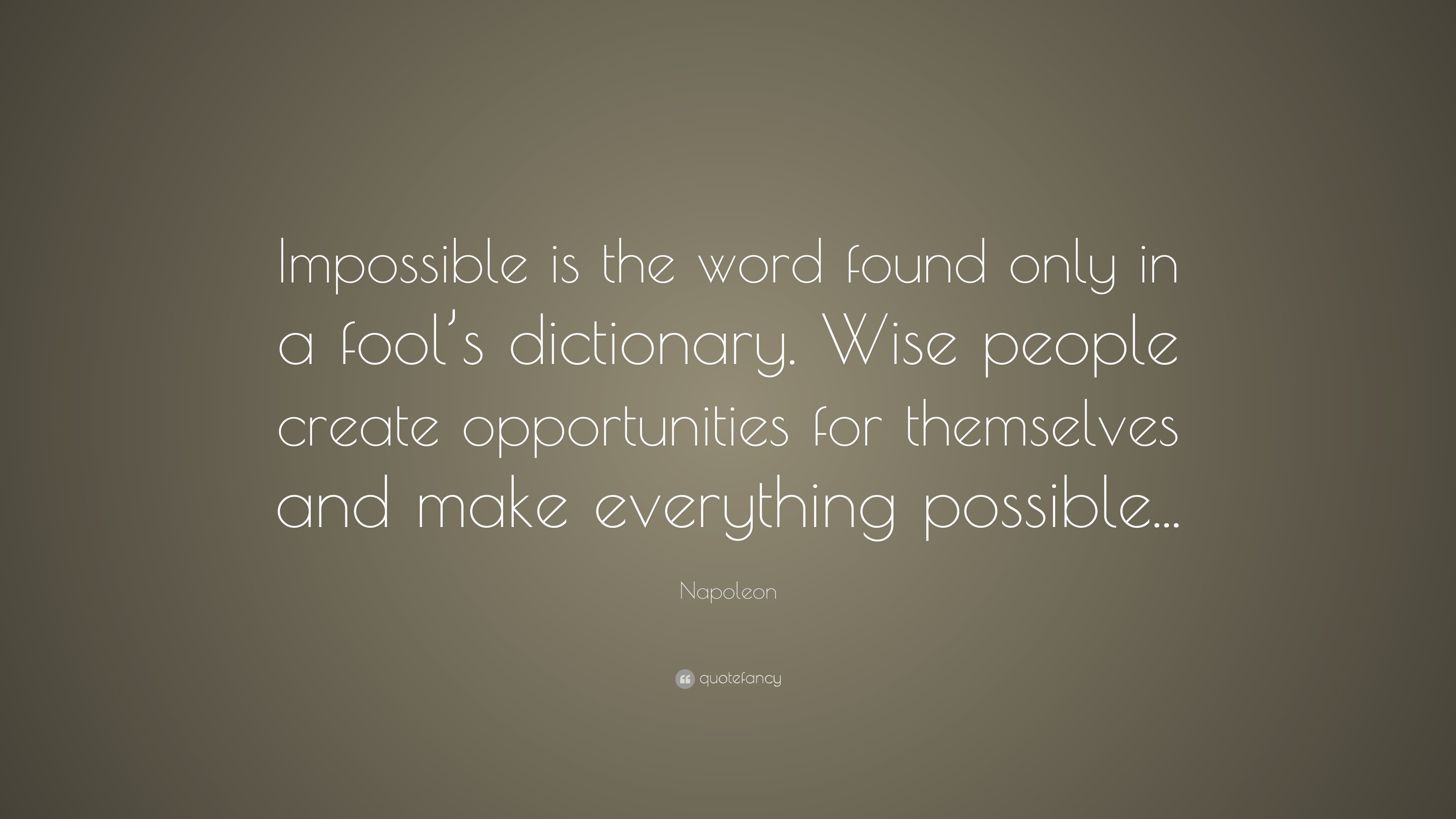 Napoleon Quote: “Impossible is the word found only in a fool’s ...