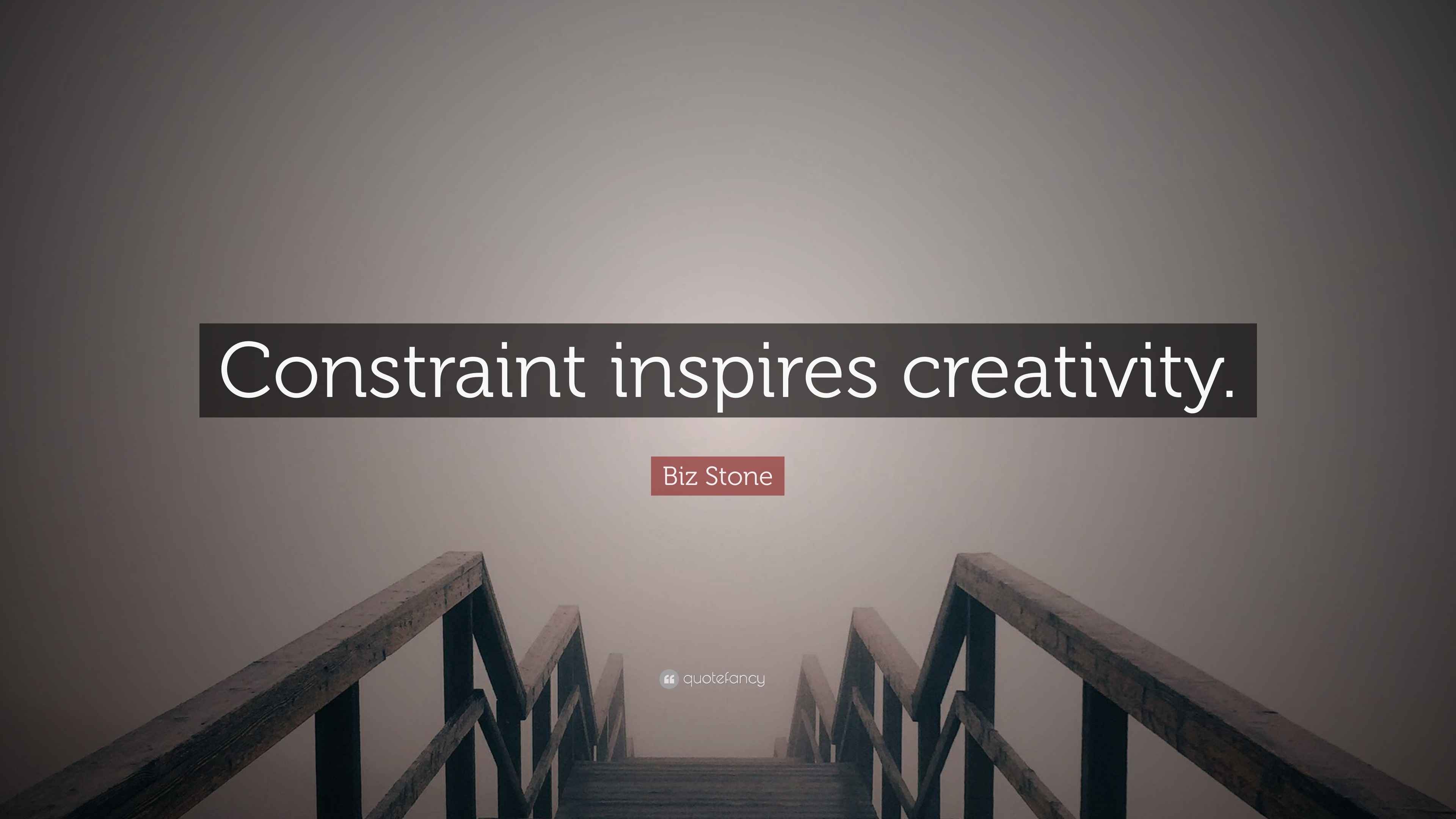 Biz Stone Quote: “Constraint inspires creativity.”