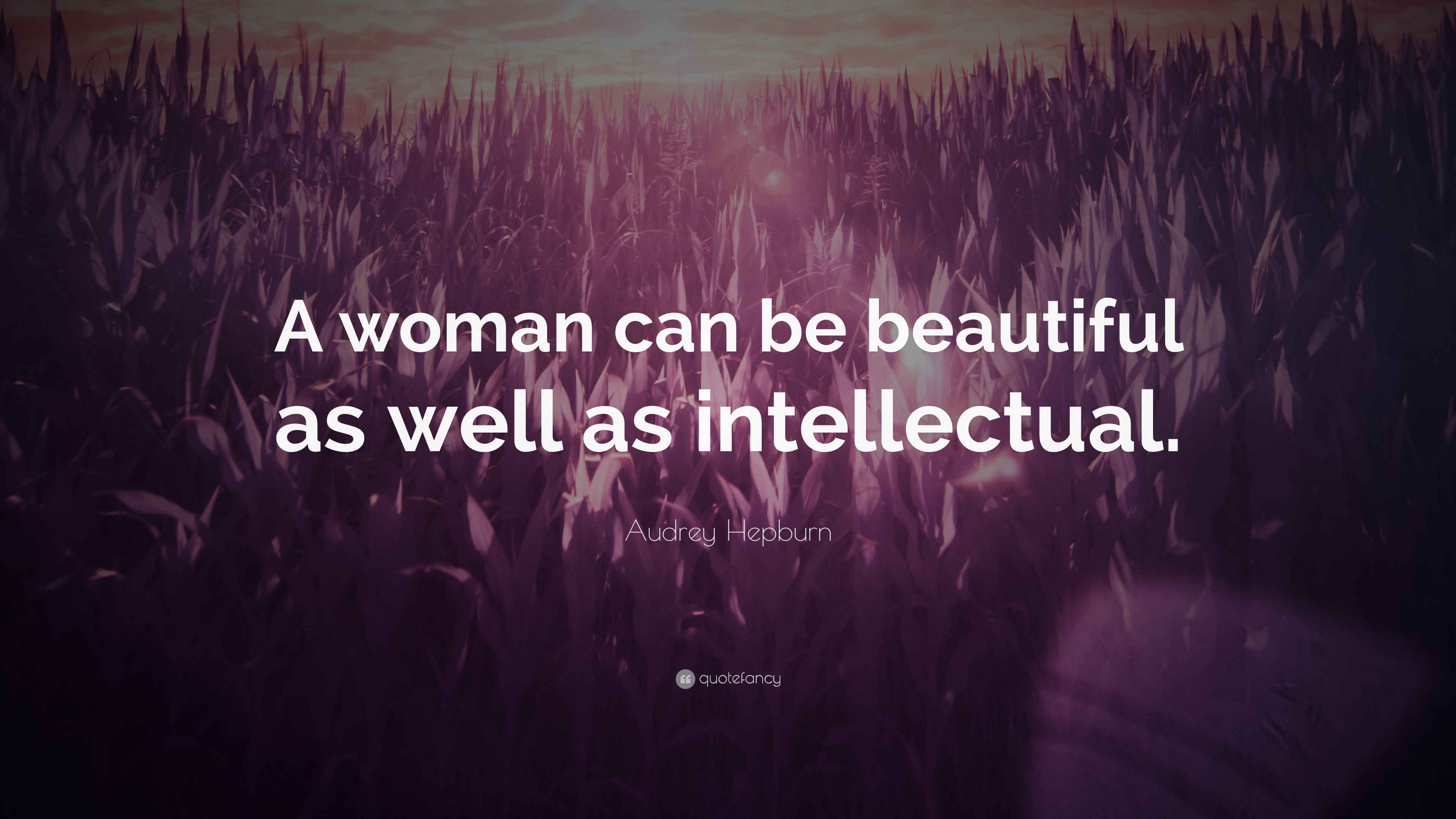Audrey Hepburn Quote: “A woman can be beautiful as well as intellectual.”
