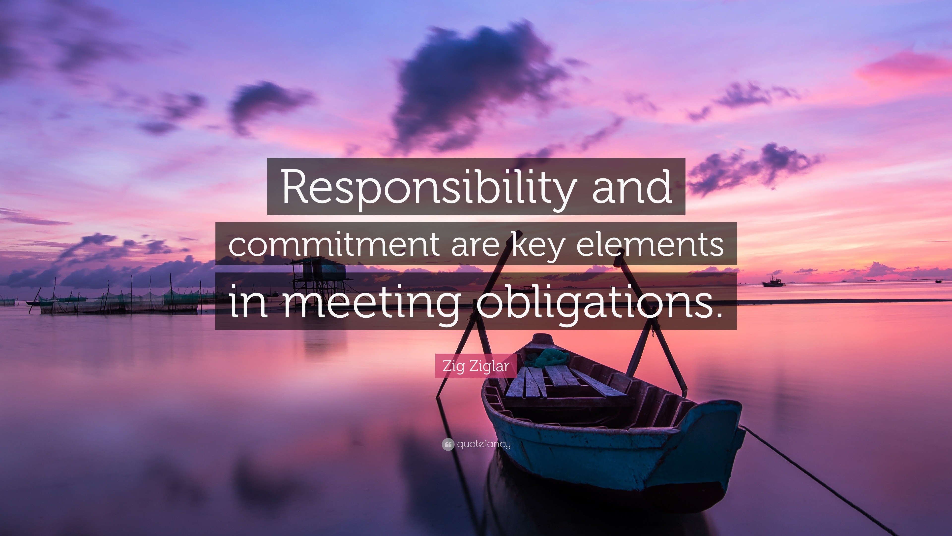 Zig Ziglar Quote: “Responsibility and commitment are key elements in ...