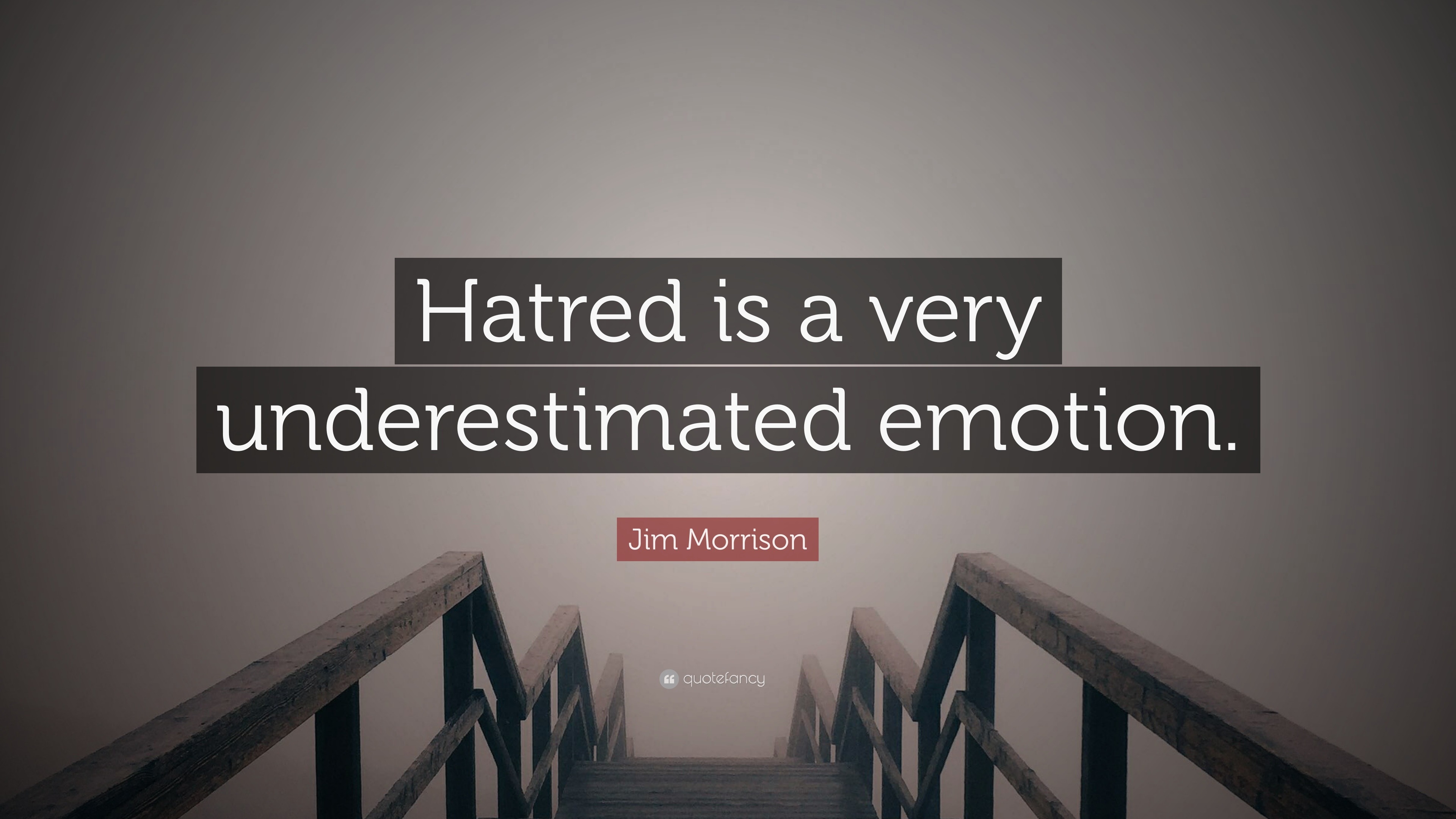 Jim Morrison Quote: “Hatred is a very underestimated emotion.”