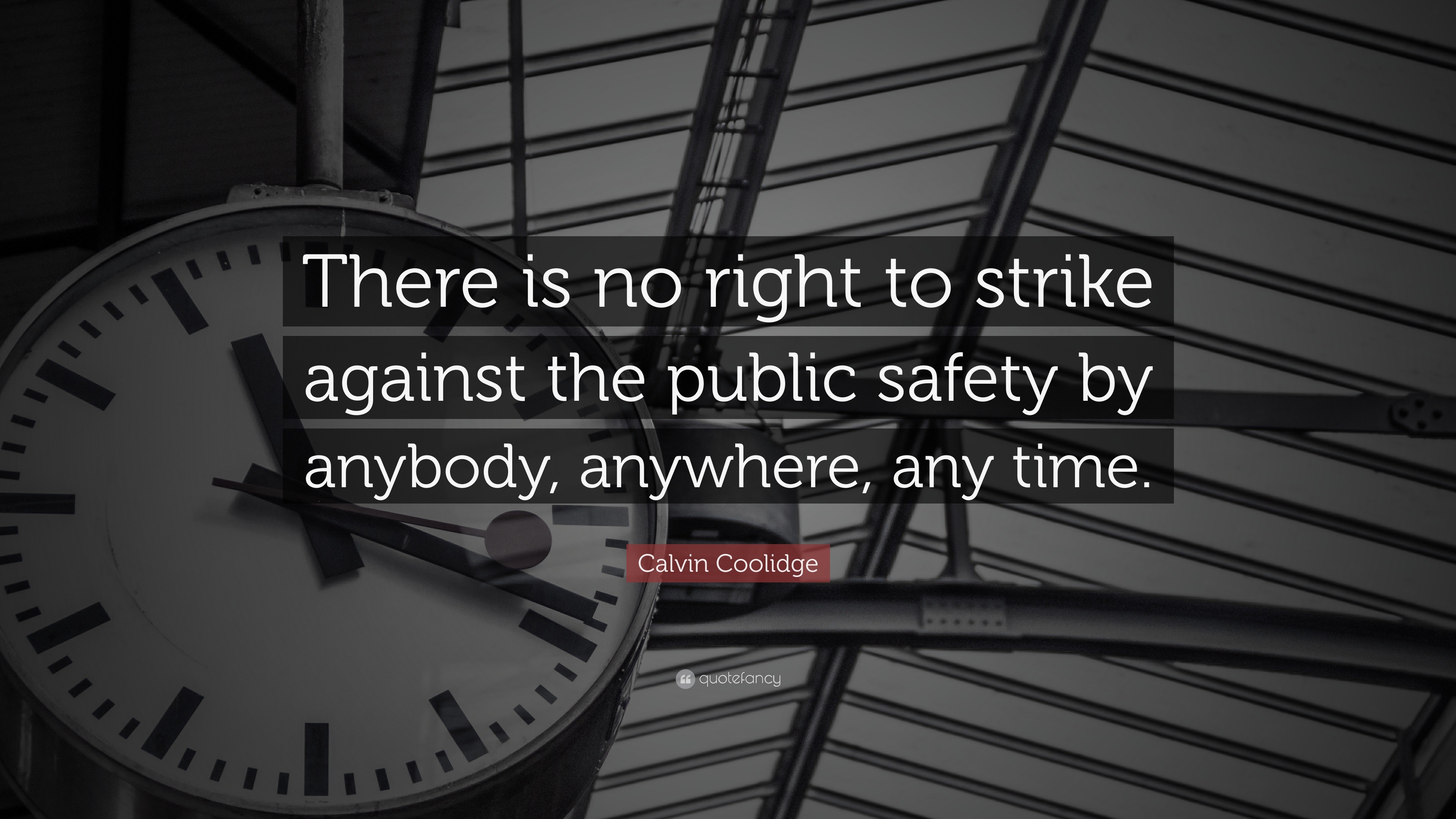 Calvin Coolidge Quote: “There is no right to strike against the public ...
