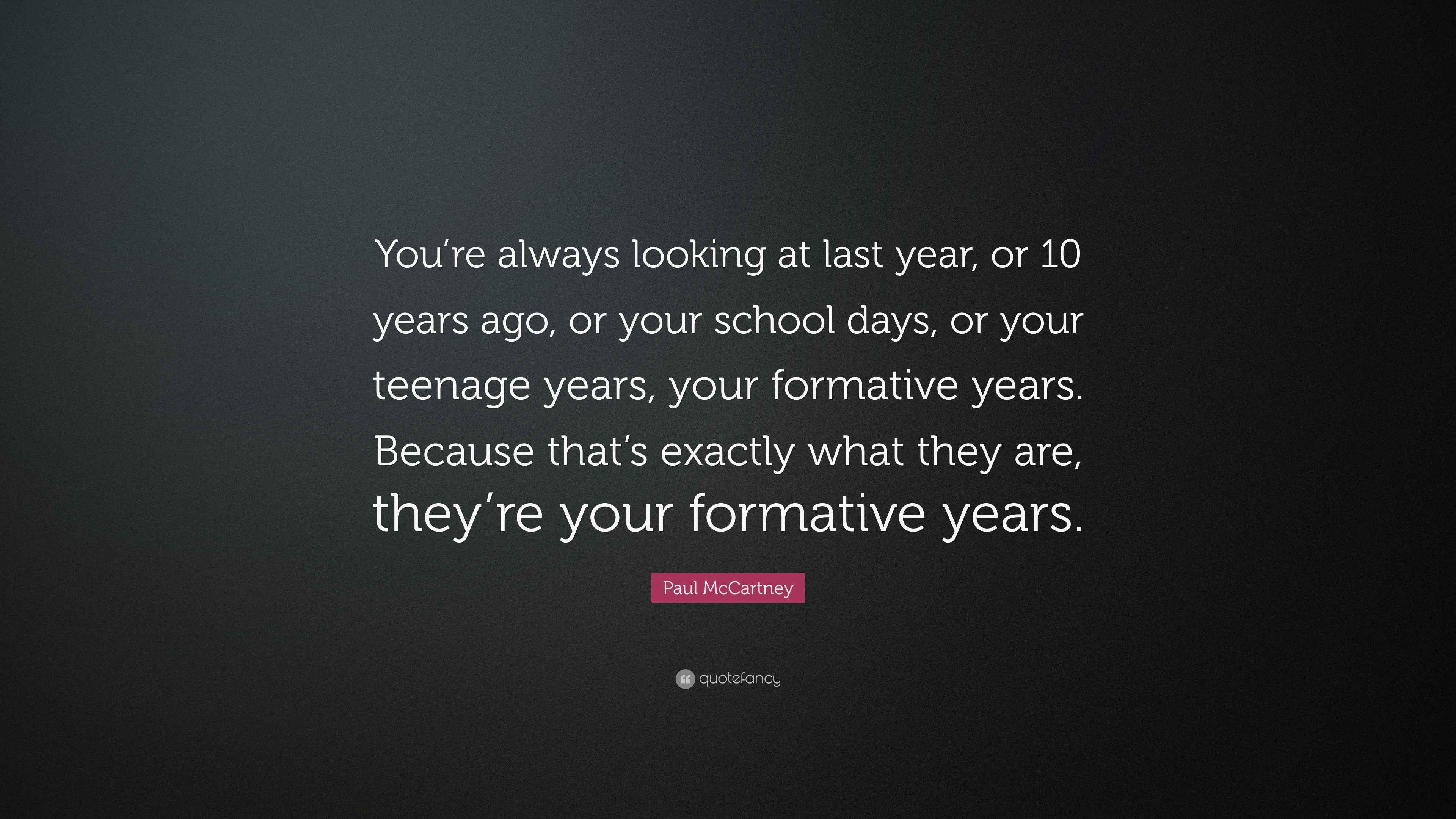 Paul McCartney Quote: “You’re always looking at last year, or 10 years ...