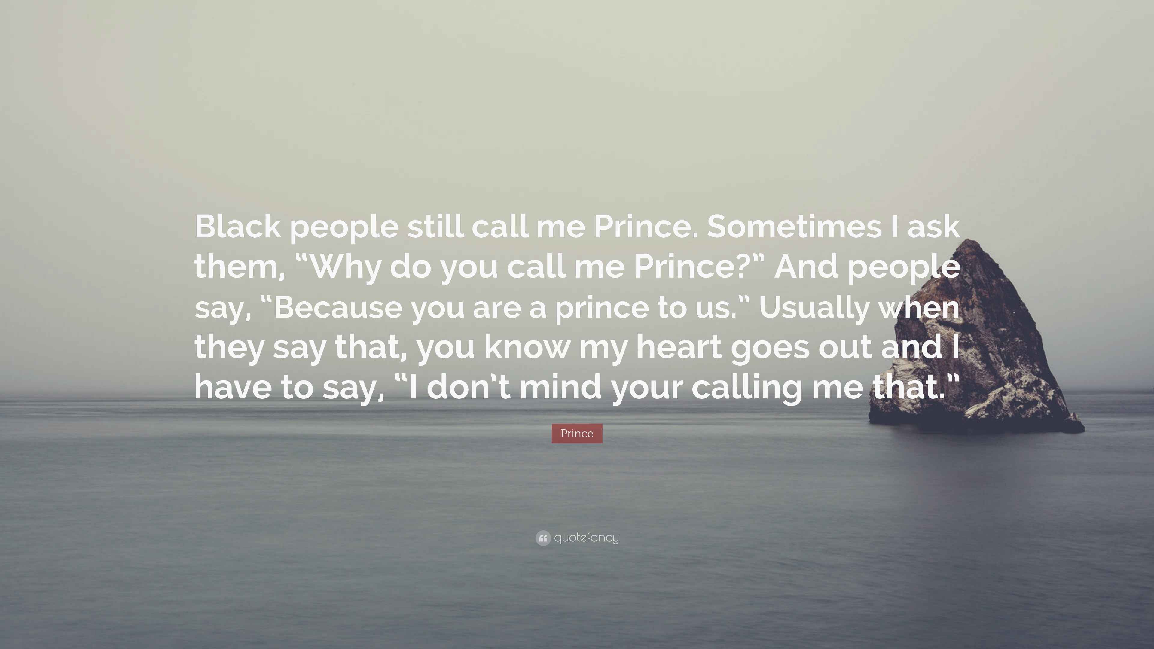 Prince Quote: “Black people still call me Prince. Sometimes I ask them ...