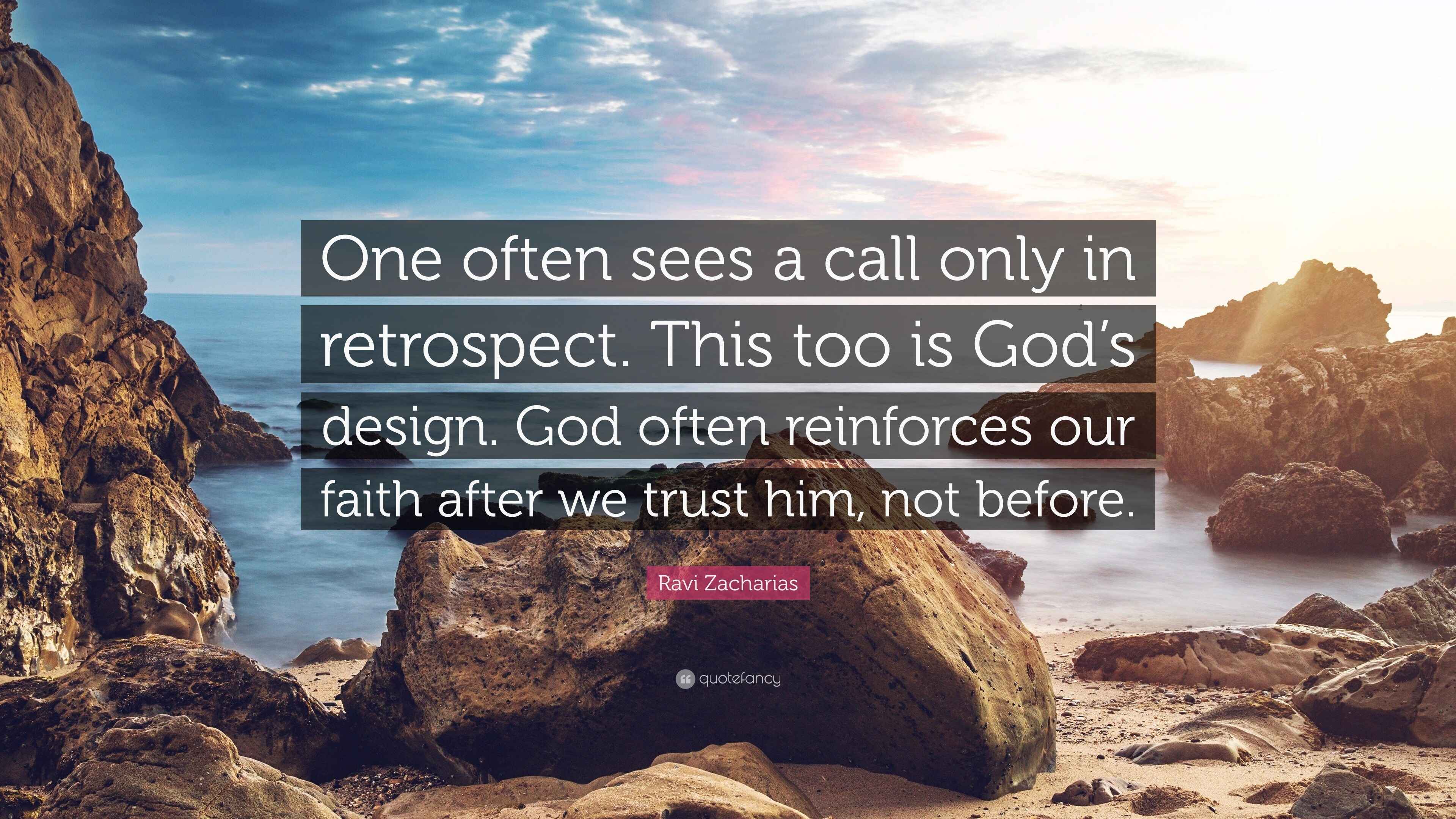 Ravi Zacharias Quote: “One often sees a call only in retrospect. This ...