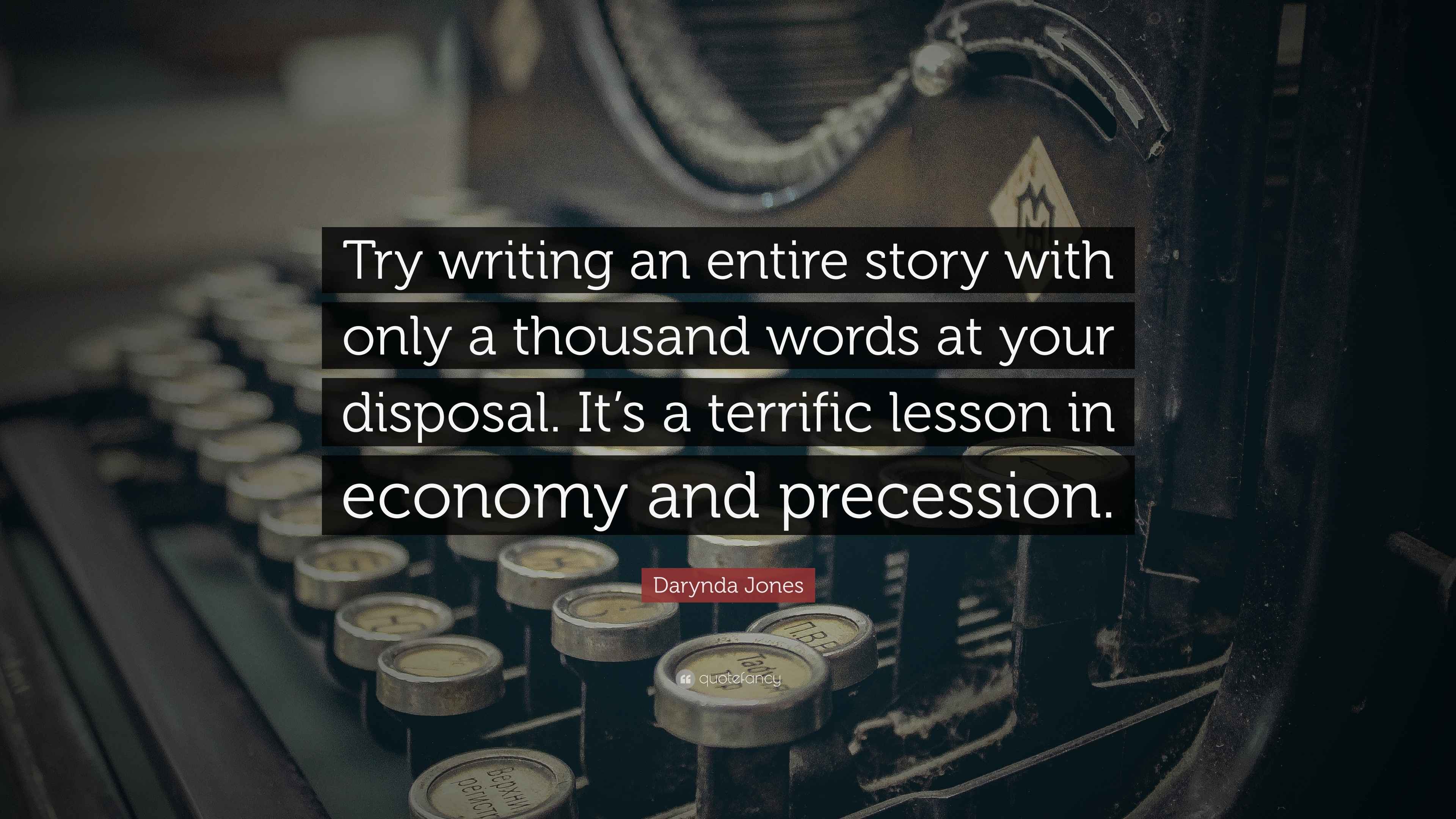Darynda Jones Quote: “Try writing an entire story with only a thousand ...