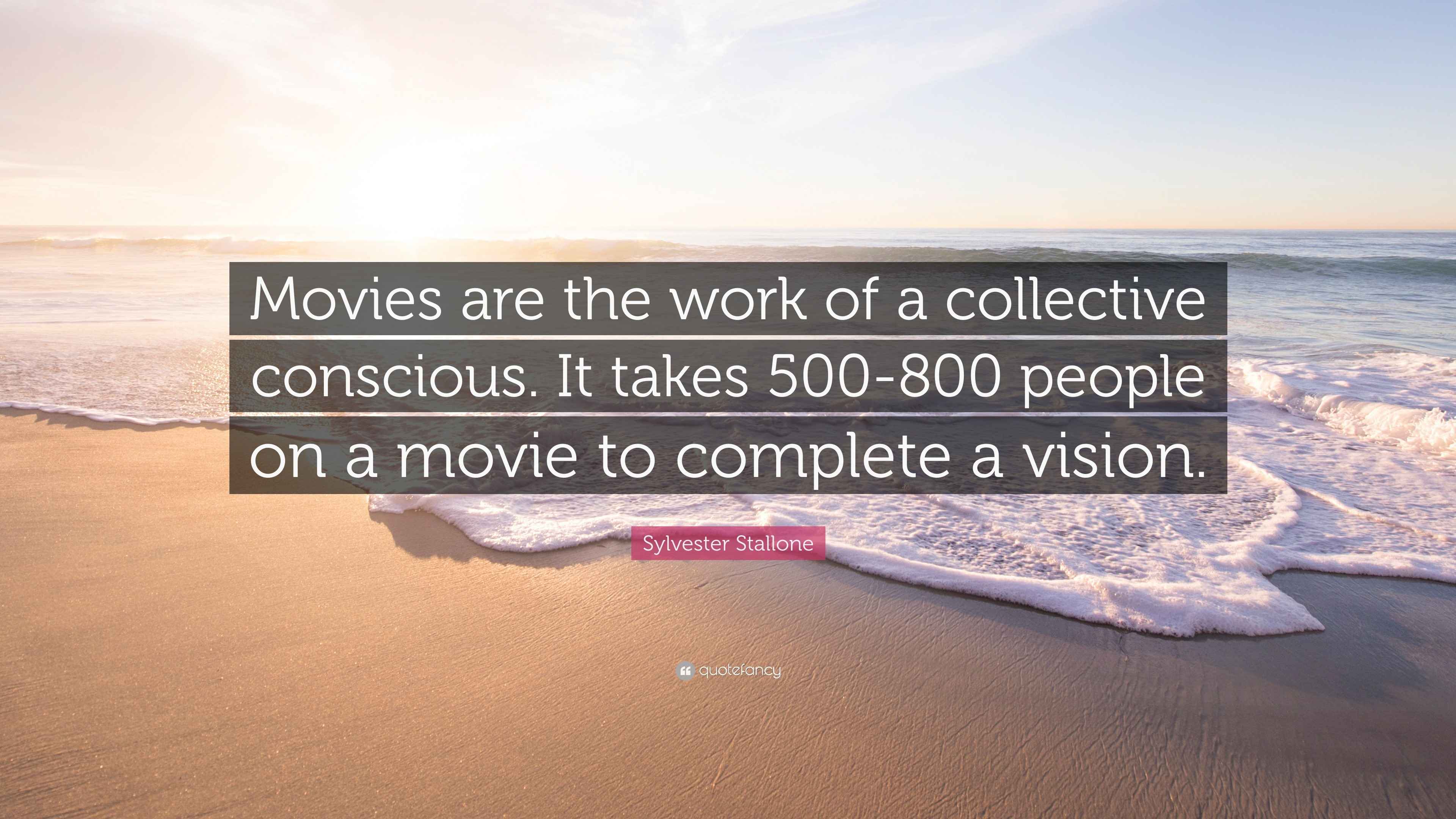 Sylvester Stallone Quote: “Movies are the work of a collective ...