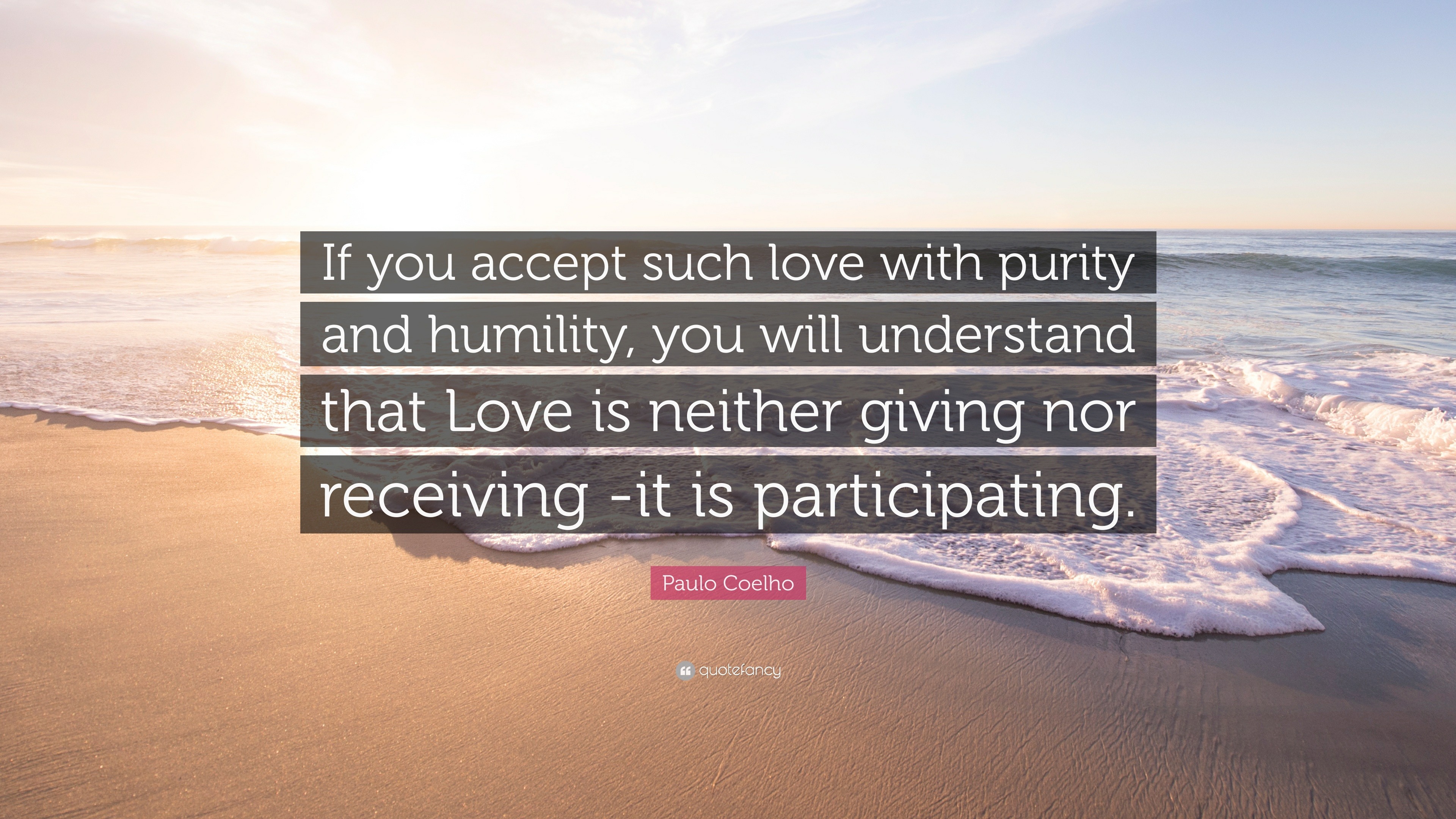 Paulo Coelho Quote: “If you accept such love with purity and humility ...