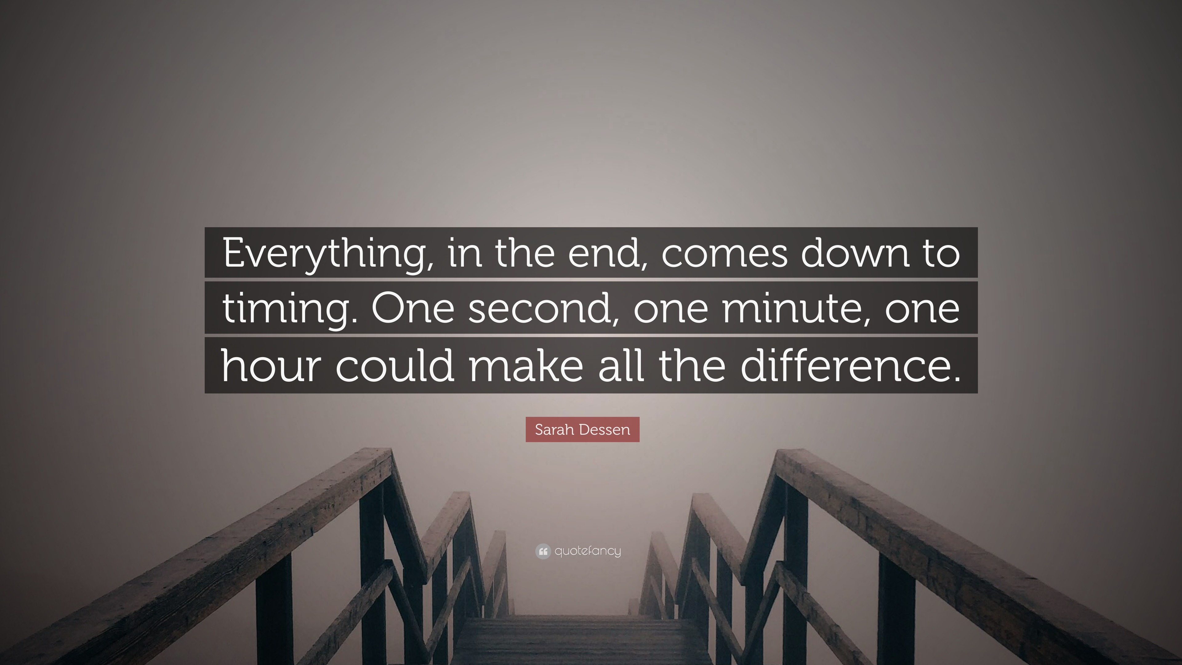 Sarah Dessen Quote: “Everything, in the end, comes down to timing. One ...