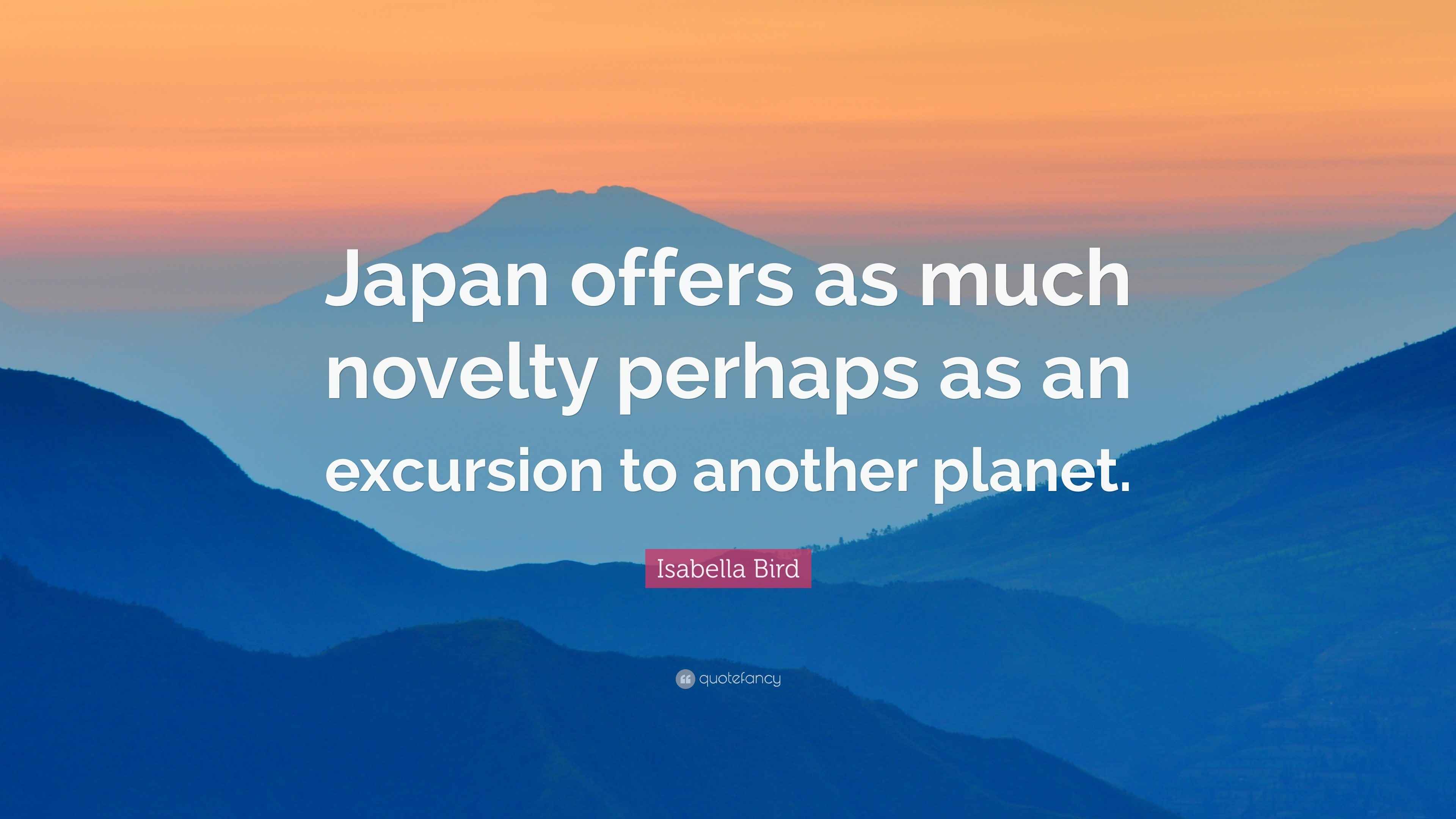Isabella Bird Quote: “Japan offers as much novelty perhaps as an ...