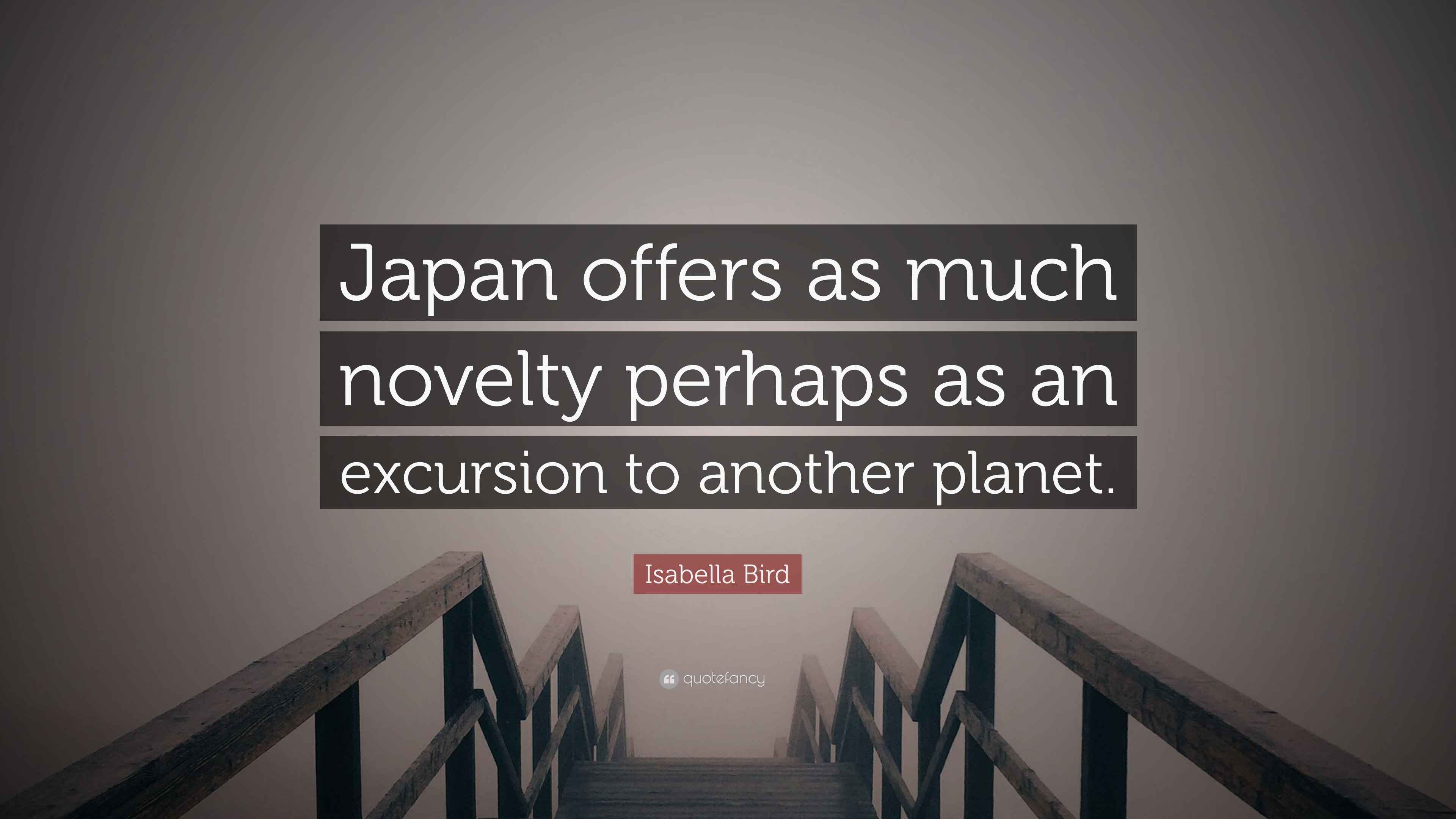 Isabella Bird Quote: “Japan offers as much novelty perhaps as an ...
