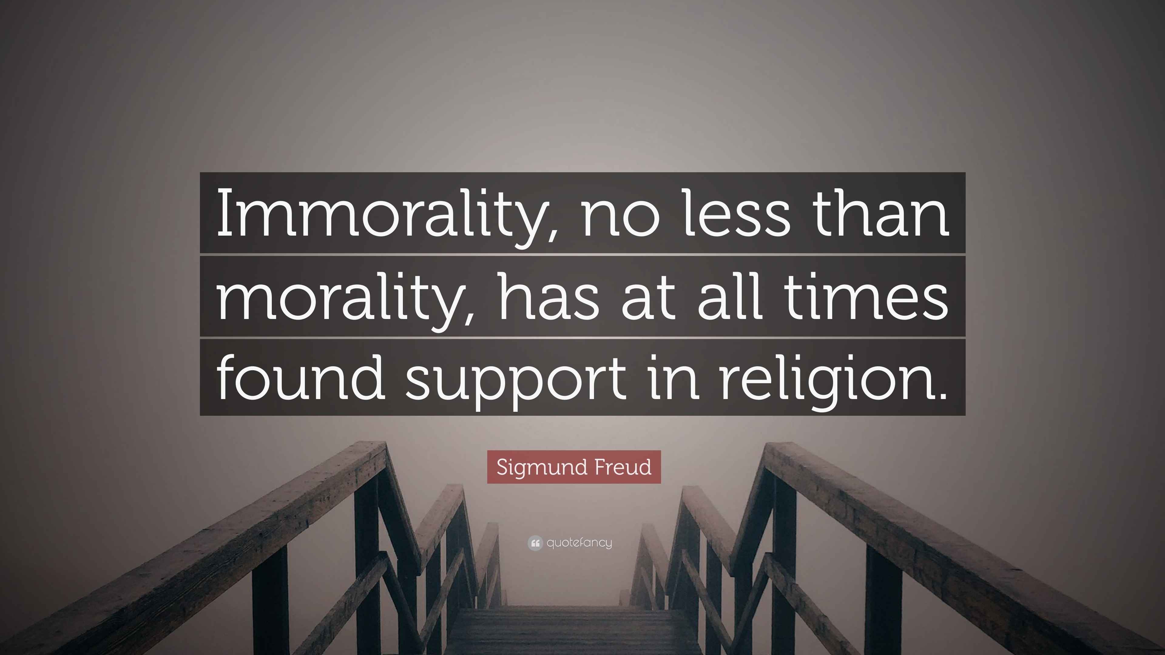 Sigmund Freud Quote: “Immorality, no less than morality, has at all ...