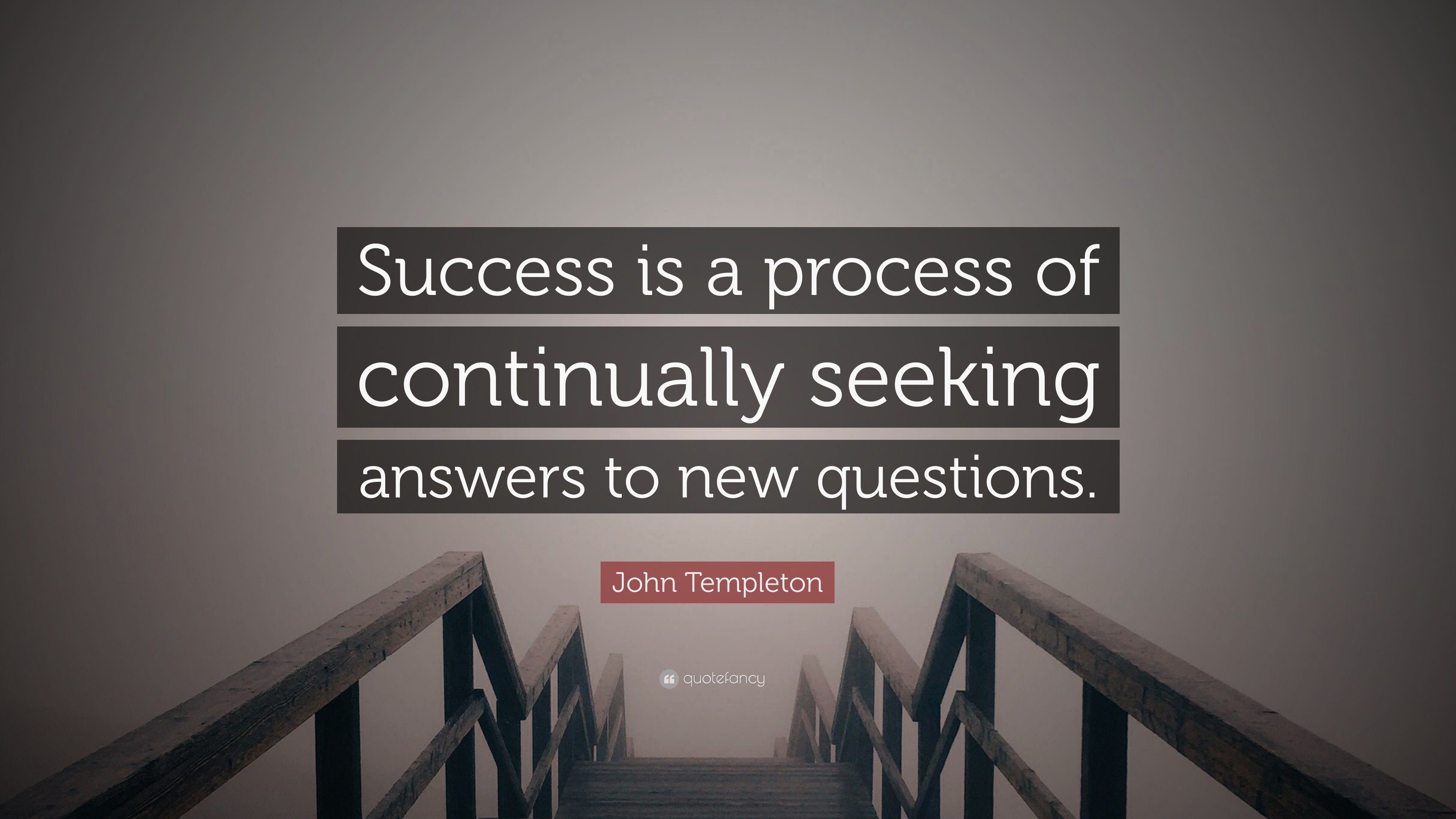 John Templeton Quote: “Success is a process of continually seeking ...