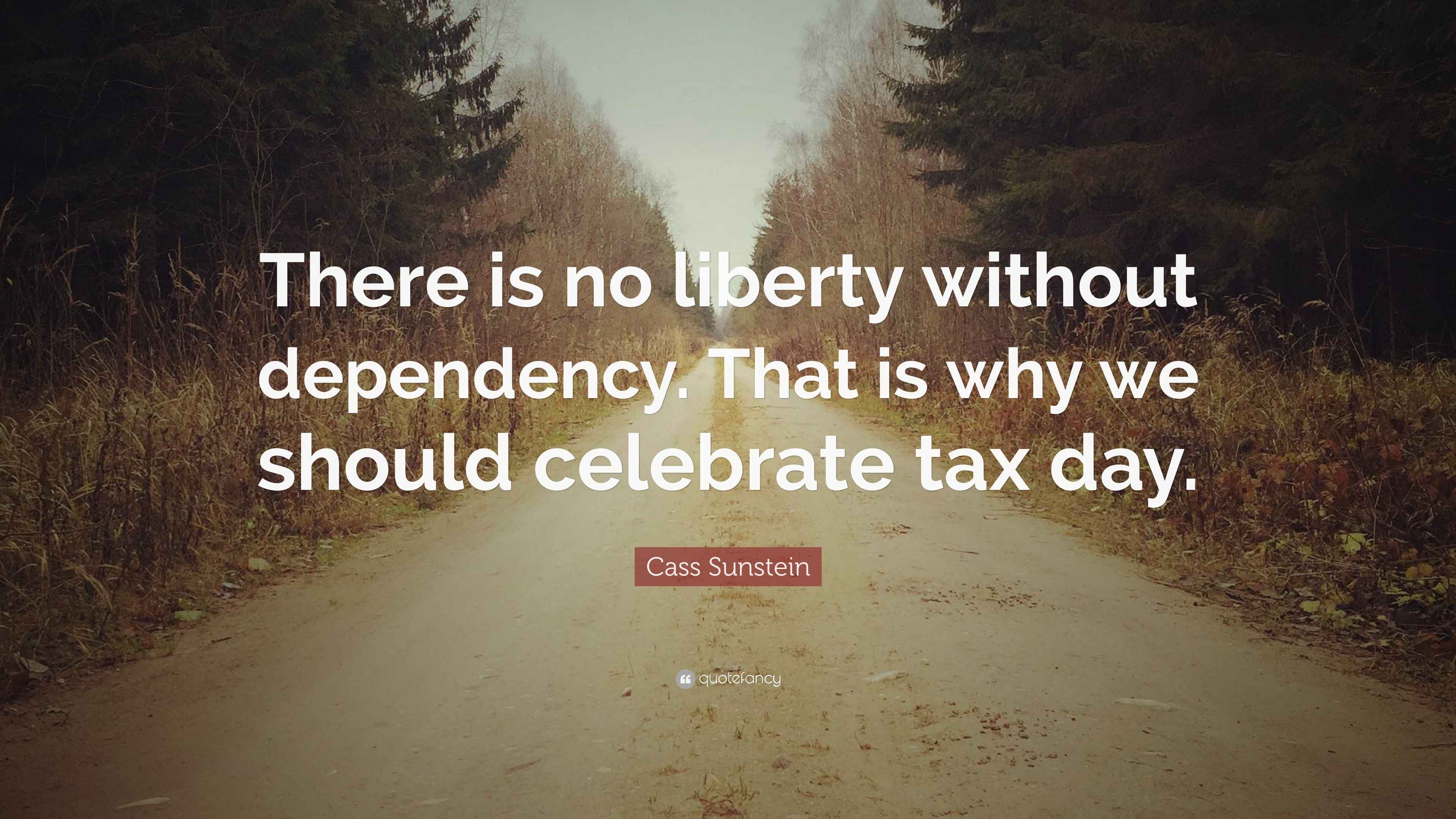 Cass Sunstein Quote: “There is no liberty without dependency. That is ...