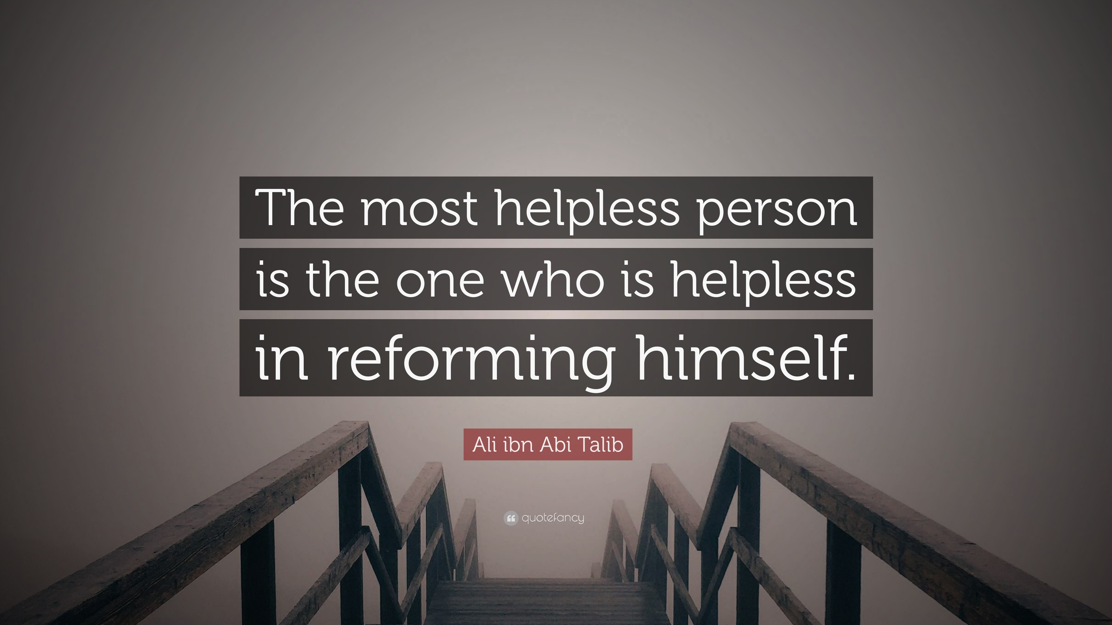 Ali ibn Abi Talib Quote: “The most helpless person is the one who is ...