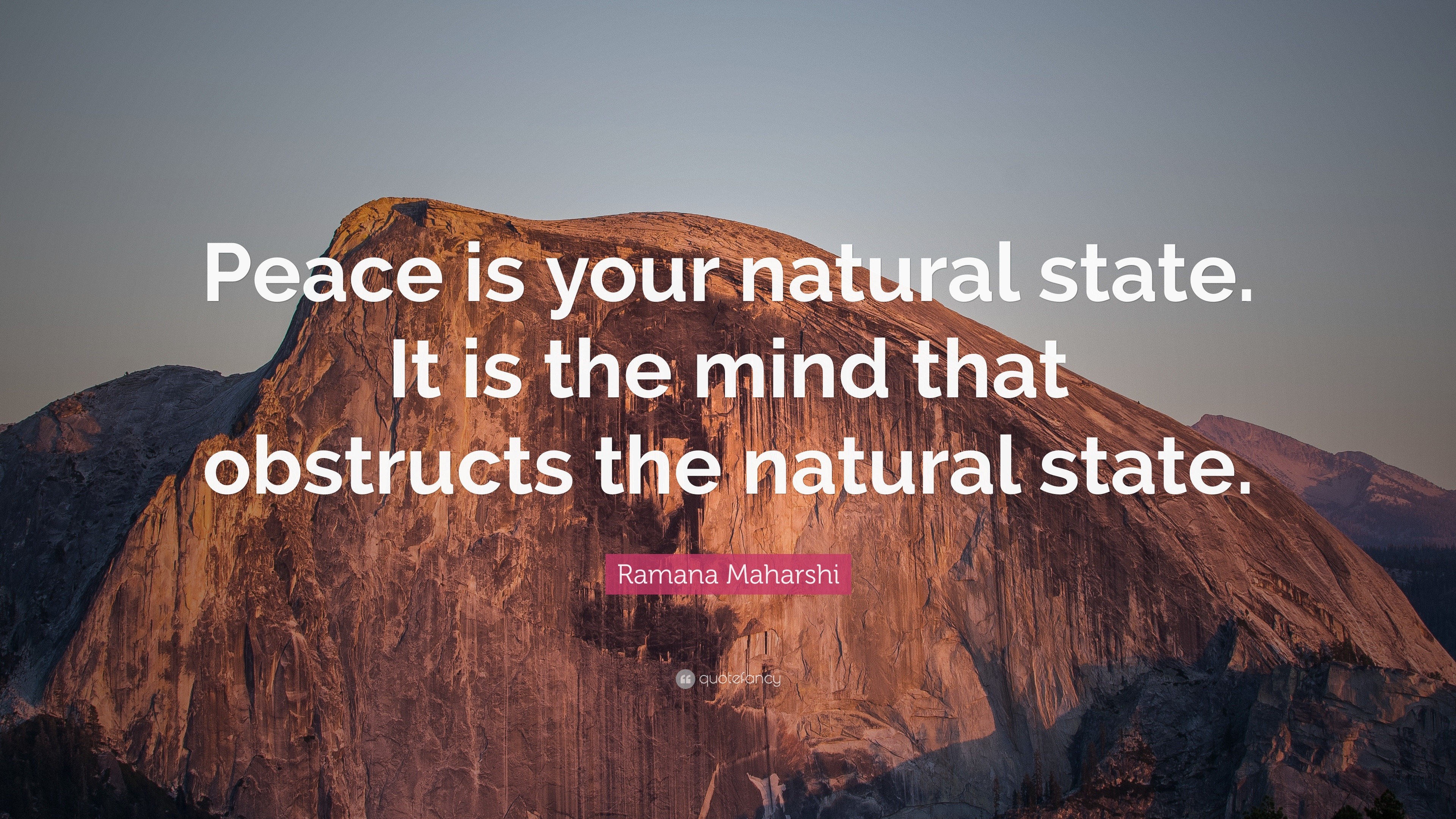 Ramana Maharshi Quote: “Peace is your natural state. It is the mind ...