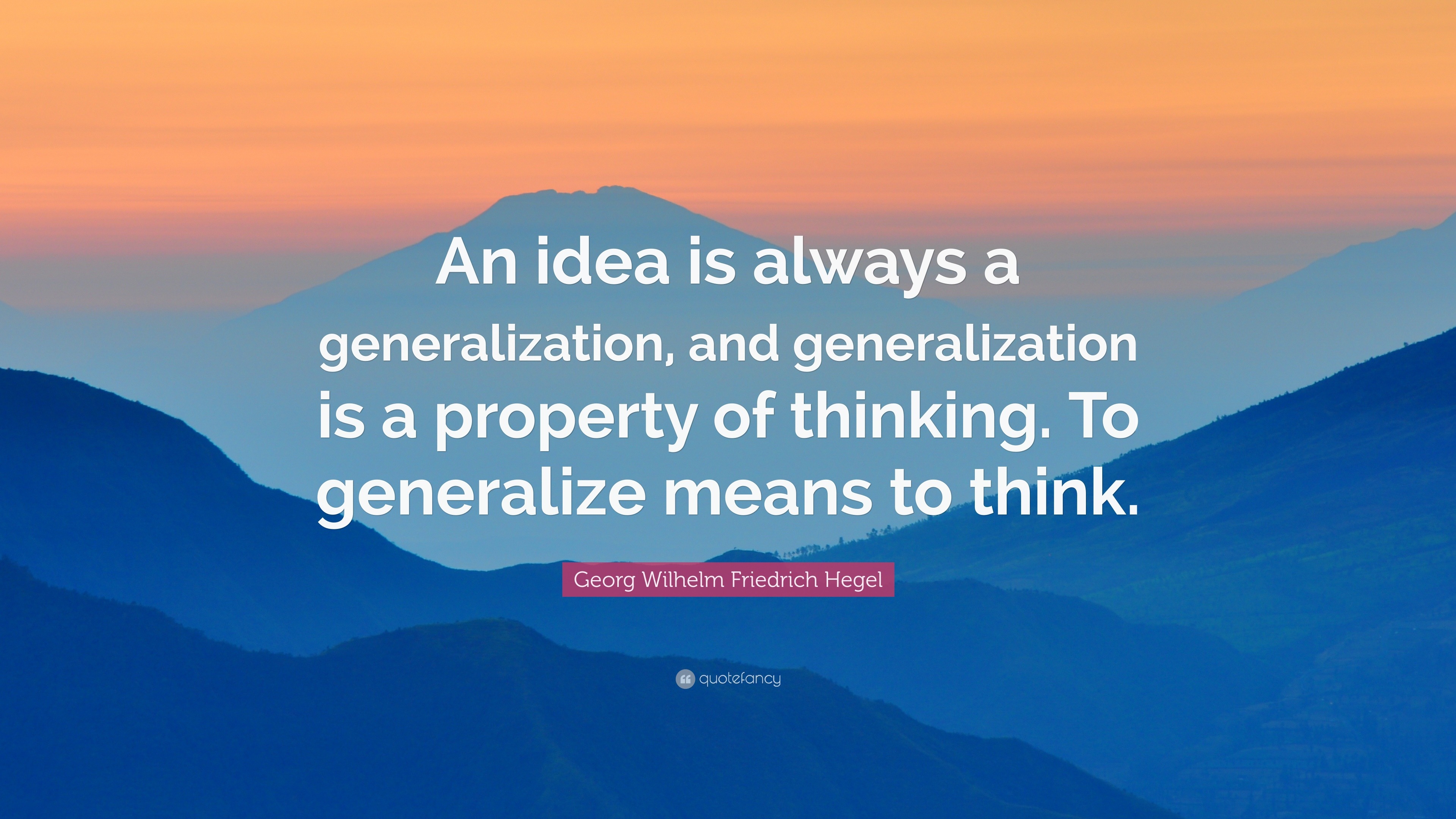 Georg Wilhelm Friedrich Hegel Quote: “An idea is always a ...