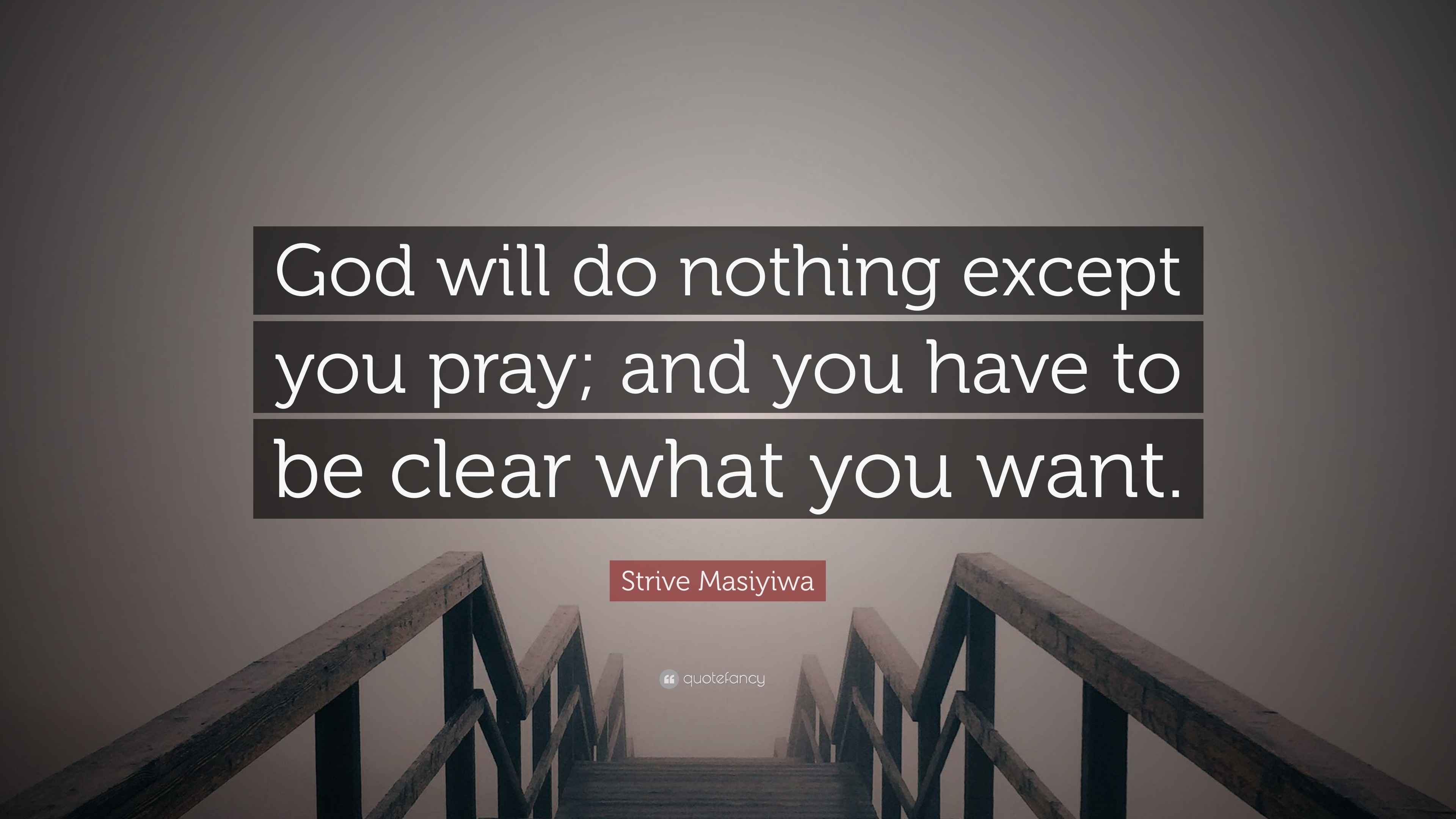 Strive Masiyiwa Quote: “God will do nothing except you pray; and you ...