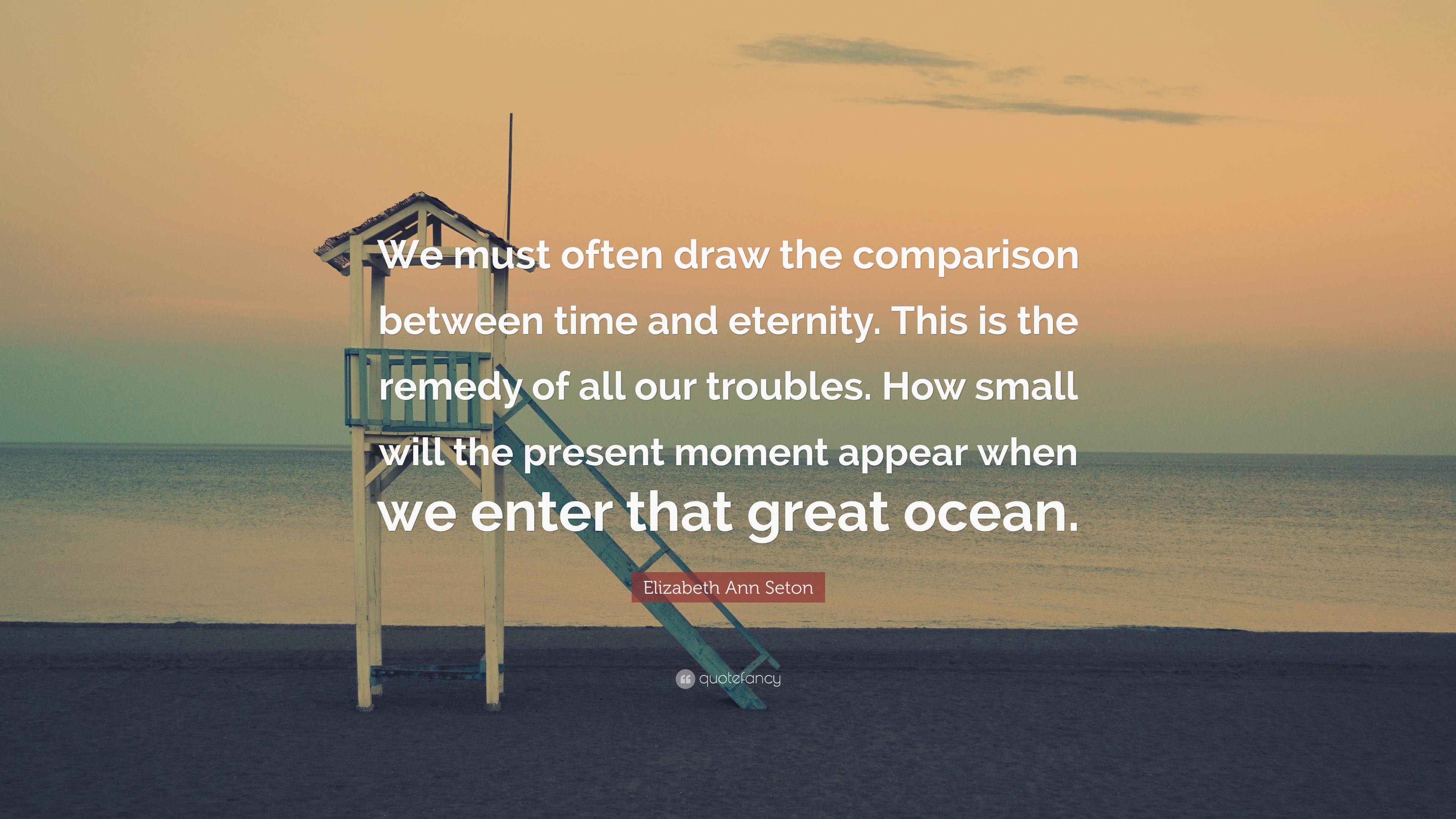 Elizabeth Ann Seton Quote: “We must often draw the comparison between ...