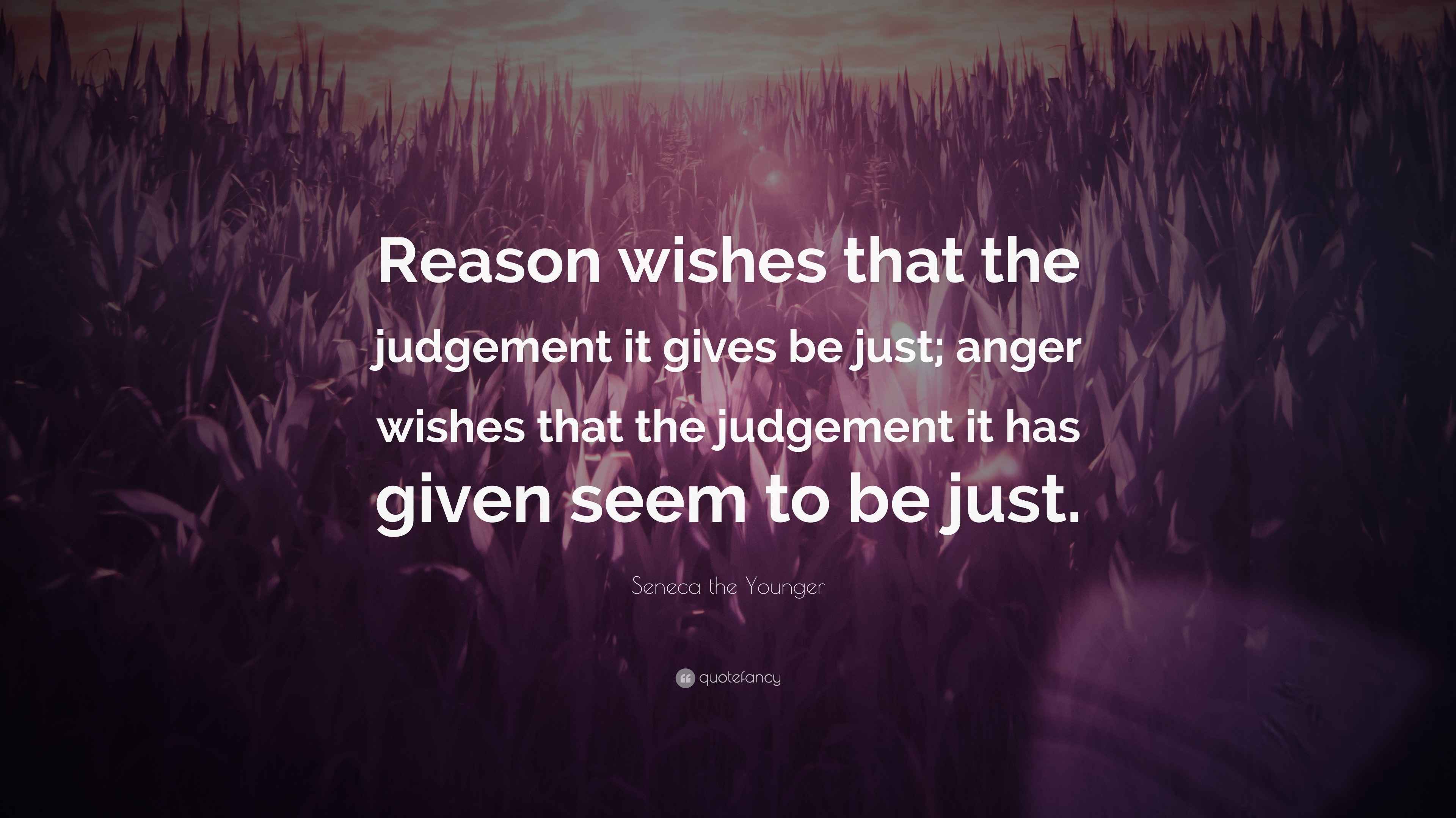 Seneca the Younger Quote: “Reason wishes that the judgement it gives be ...