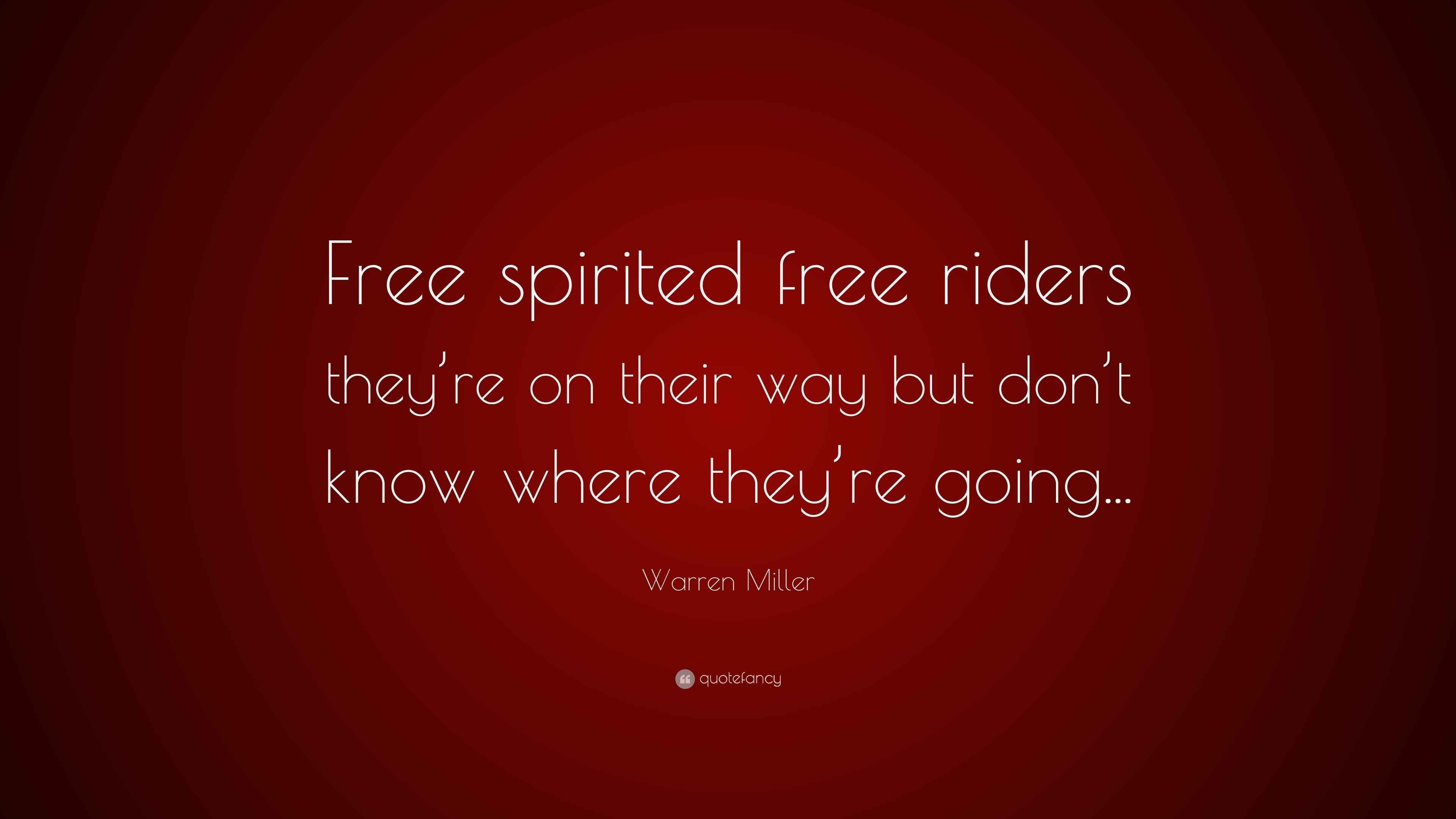 Warren Miller Quote: “Free spirited free riders they’re on their way ...