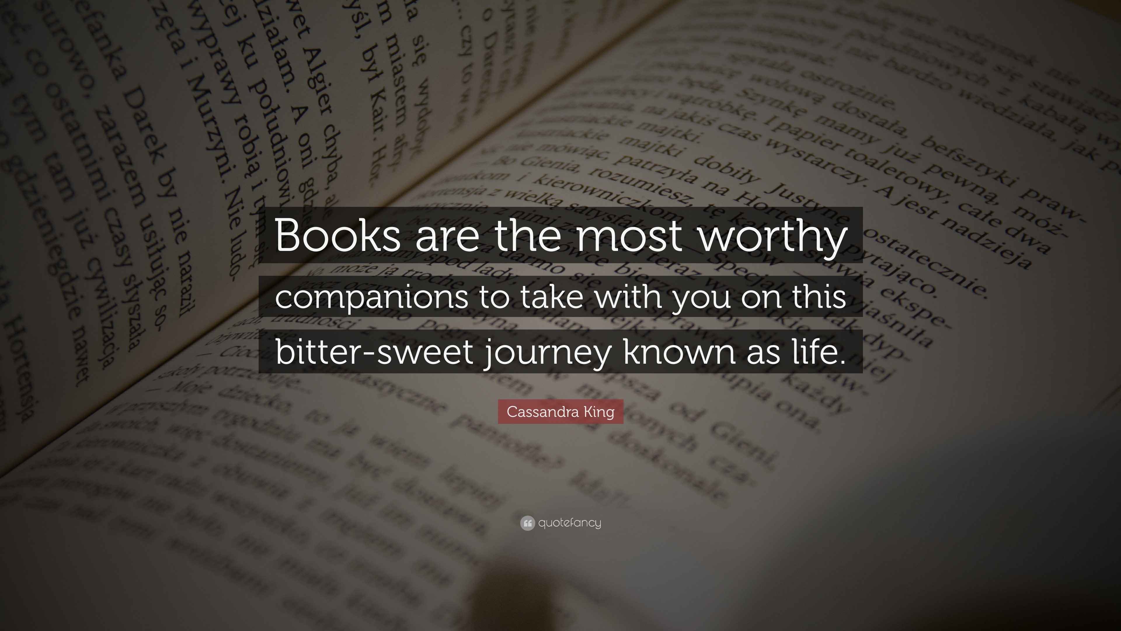 Cassandra King Quote: “Books are the most worthy companions to take ...