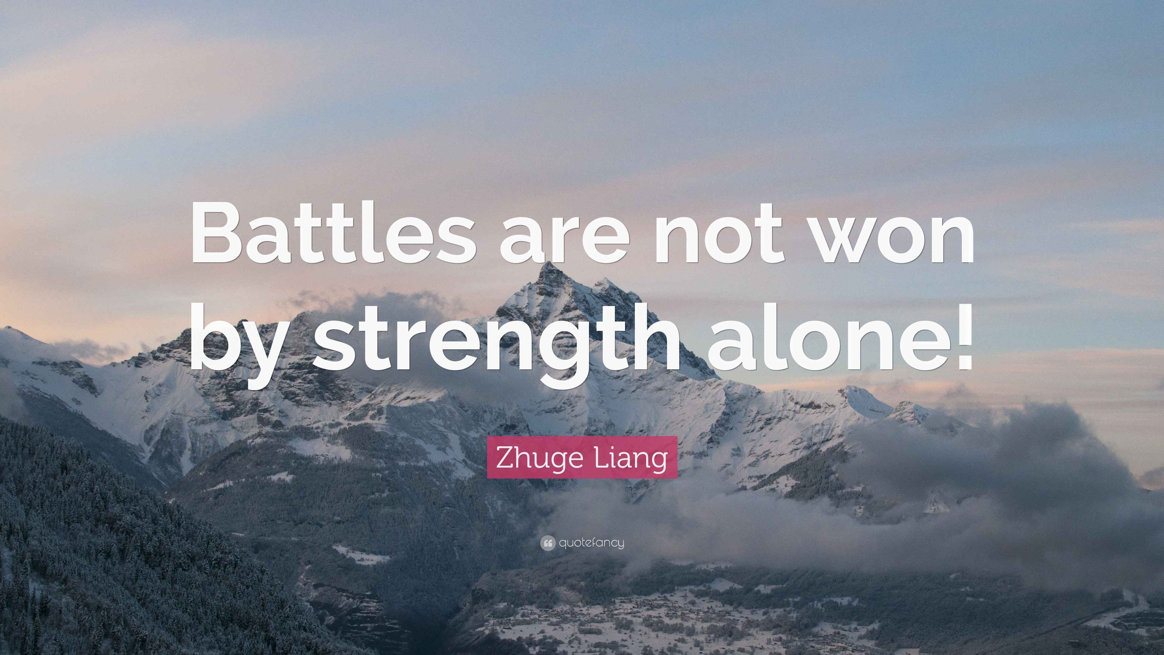 Zhuge Liang Quote: “Battles are not won by strength alone!”