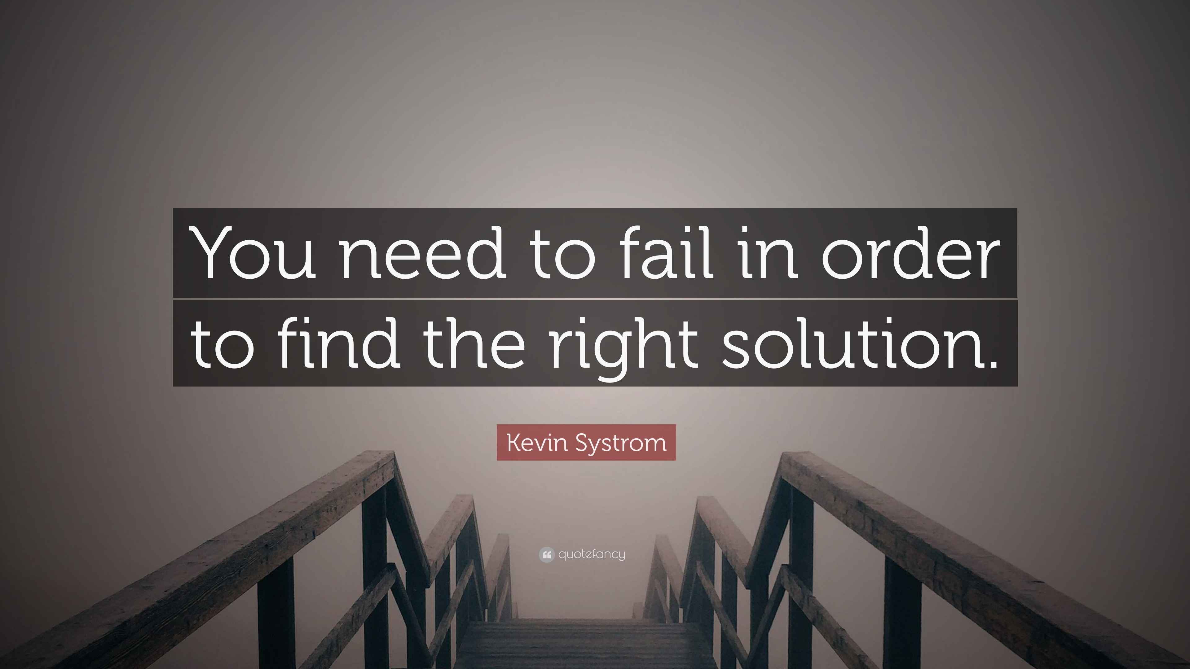 Kevin Systrom Quote: “You need to fail in order to find the right ...